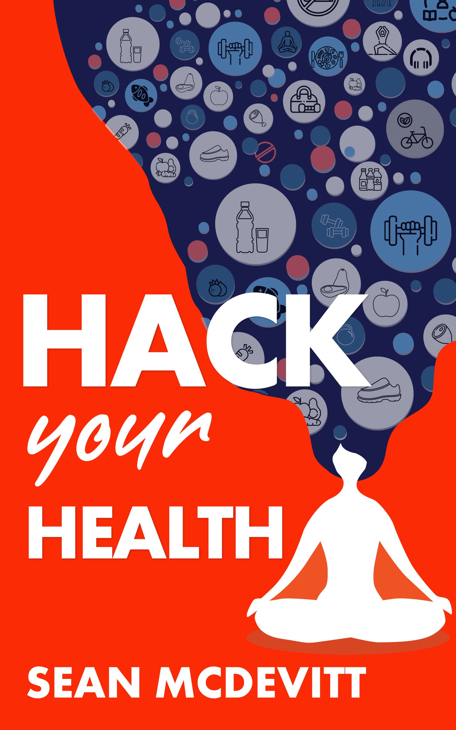 Hack Your Health by Sean McDevitt | Goodreads