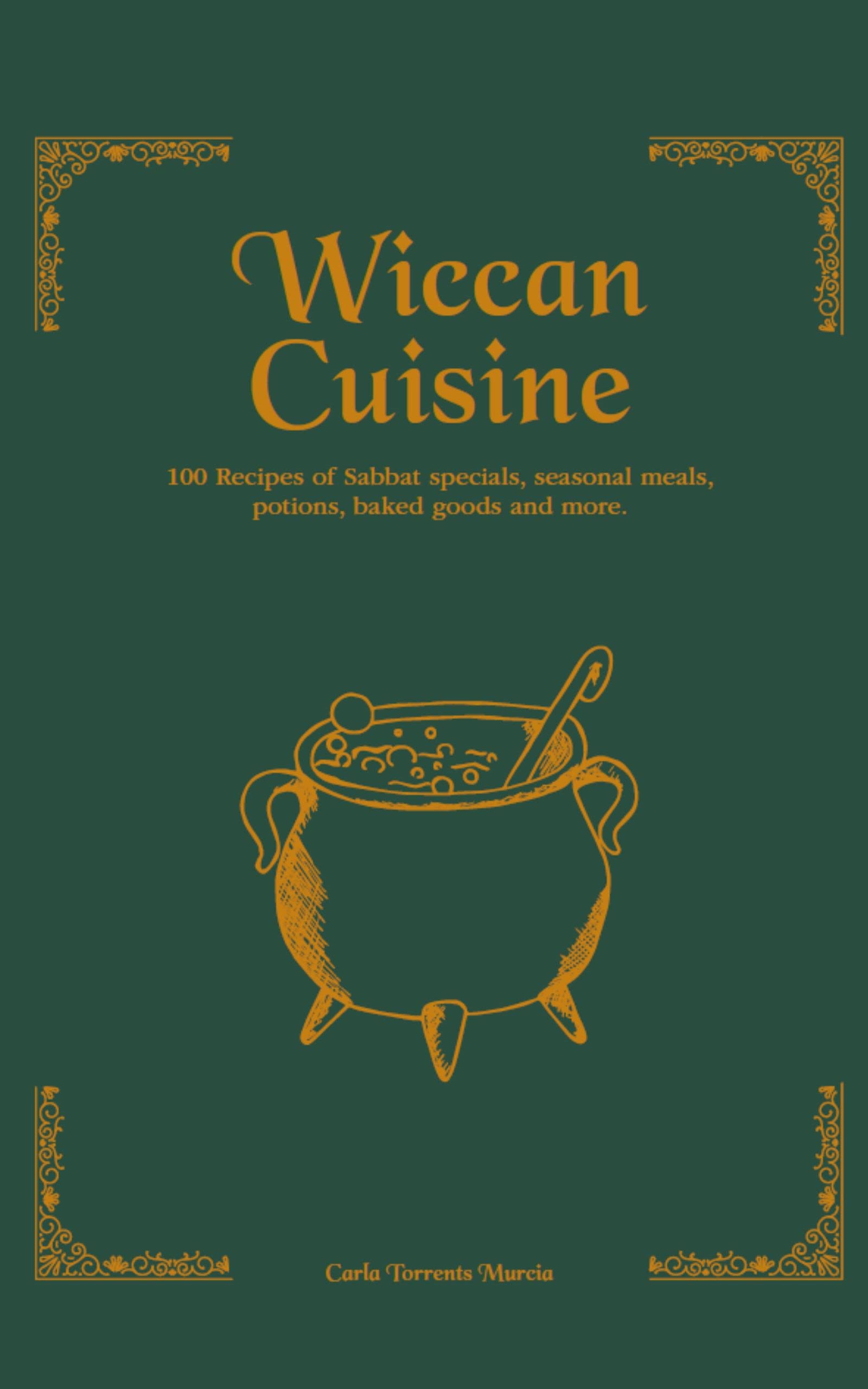 Wiccan Cuisine: Cookbook by Carla Torrents | Goodreads