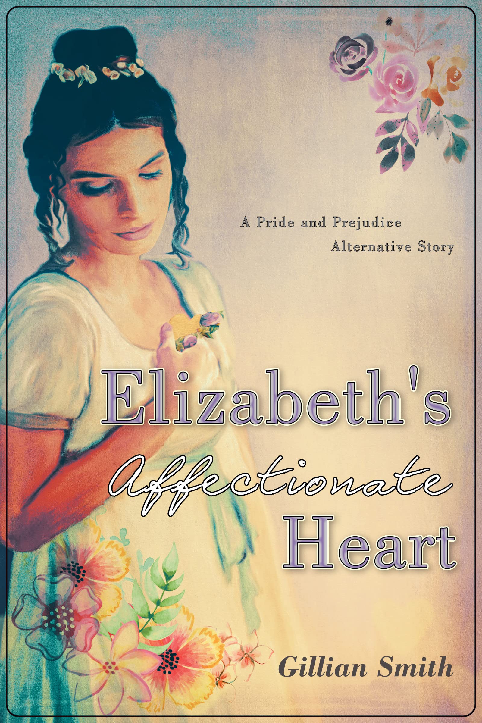 Elizabeth's Affectionate Heart: A Pride and Prejudice Alternative Story ...