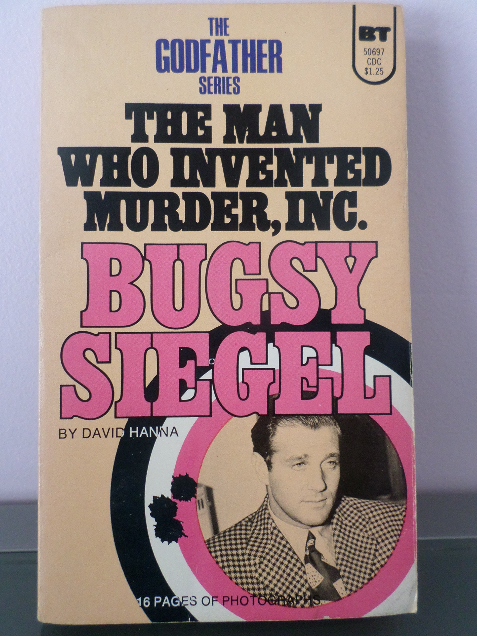 Bugsy Siegel The Man Who Invented Murder Inc. by David Hanna | Goodreads