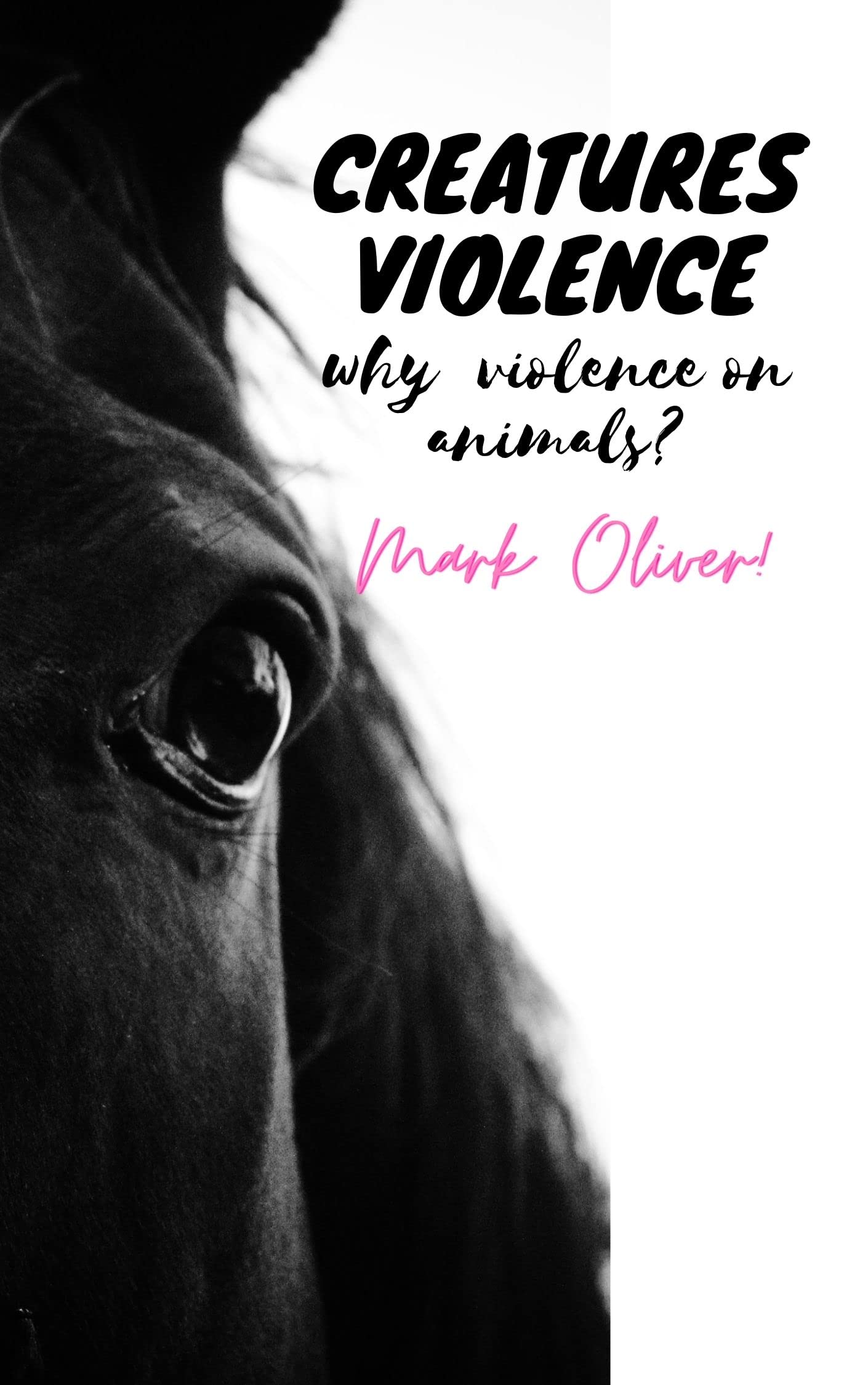 CREATURES VIOLENCE: Humanism violence against Animals by Mark Oliver ...