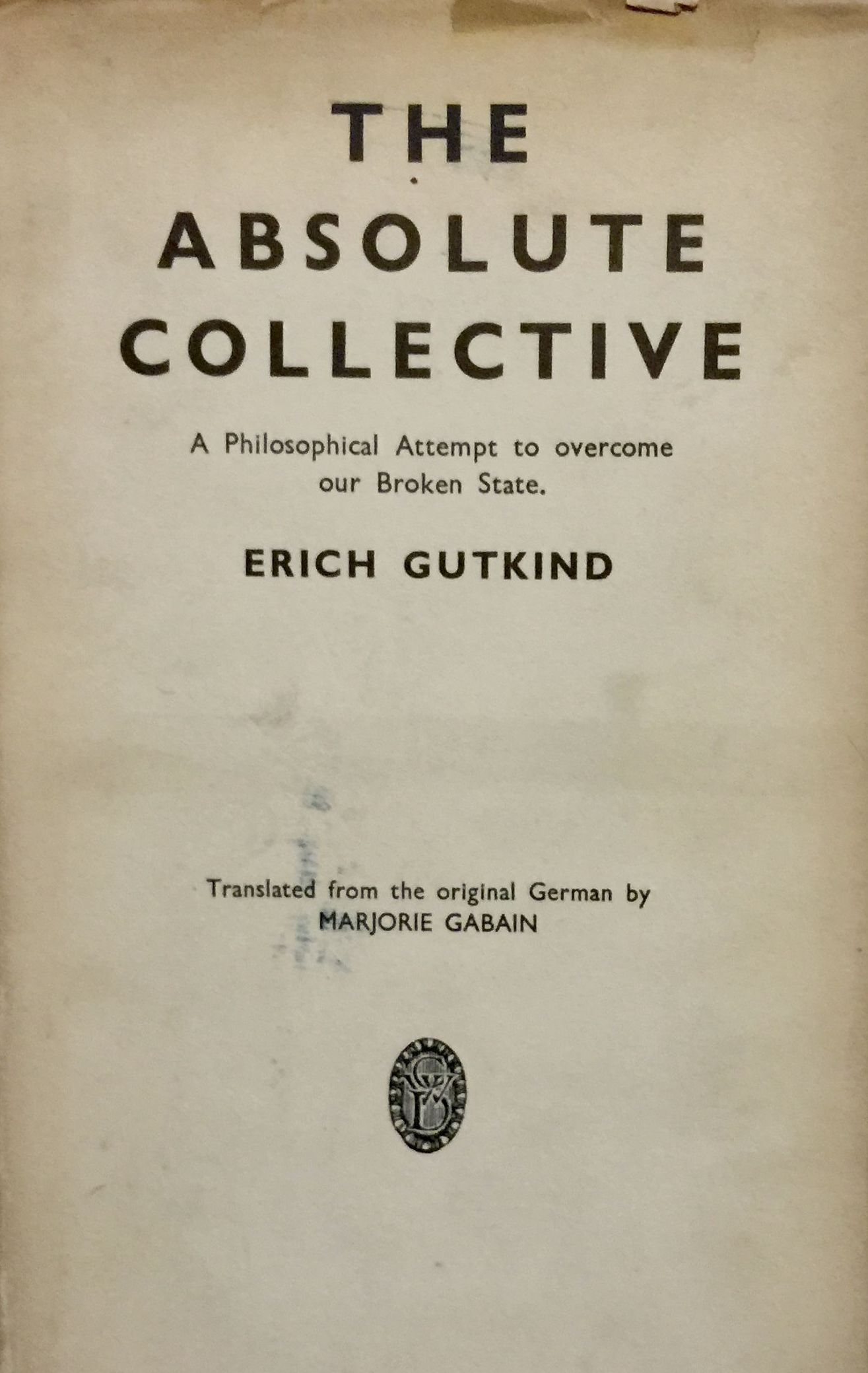 The Absolute Collective: A Philosophical Attempt to Overcome Our Broken ...