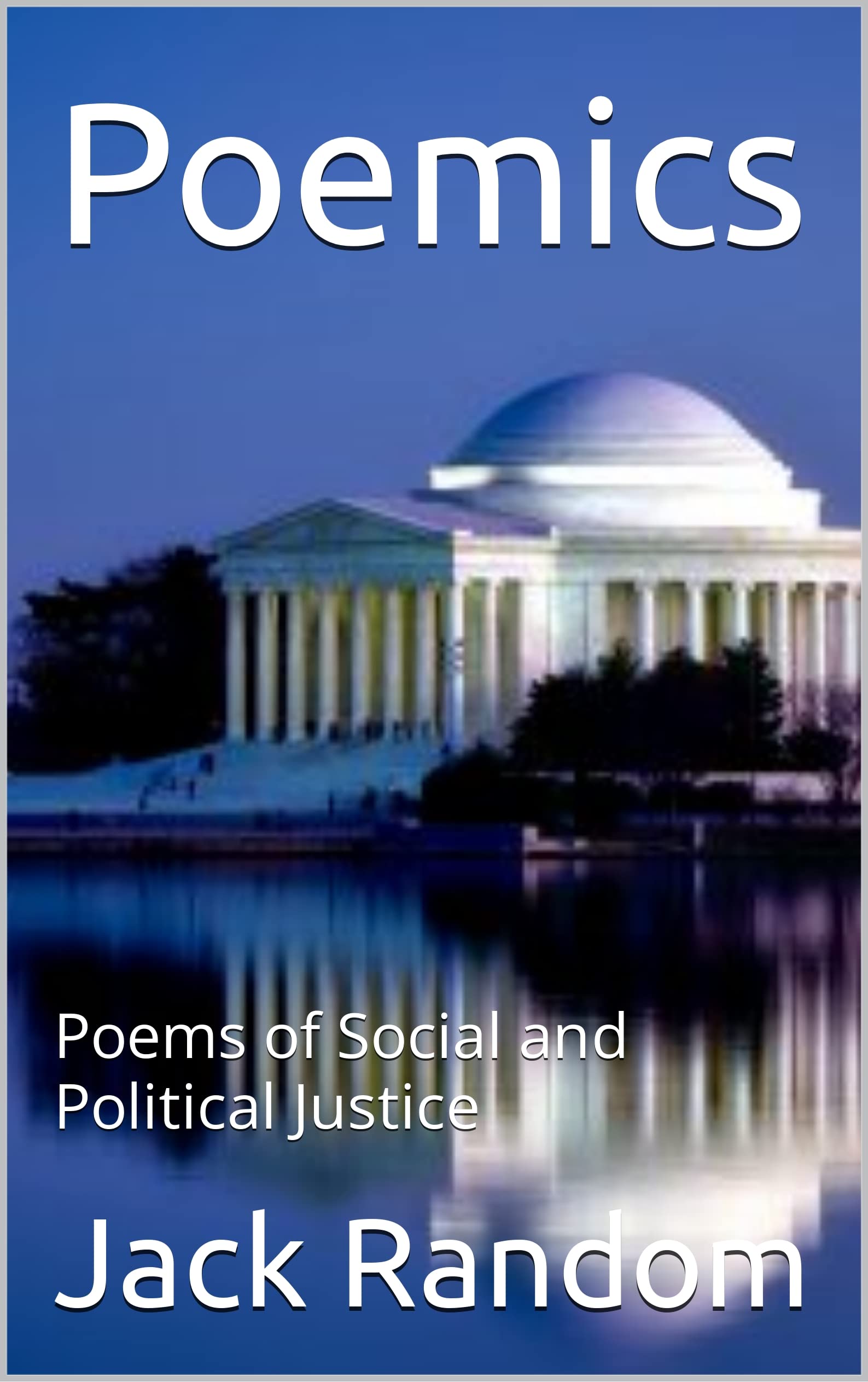 Poemics: Poems of Social and Political Justice by Jack Random | Goodreads
