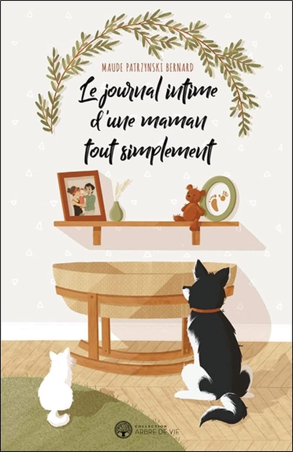 Le journal intime d'une maman tout simplement by Maude Patrzynski Bernard | Goodreads