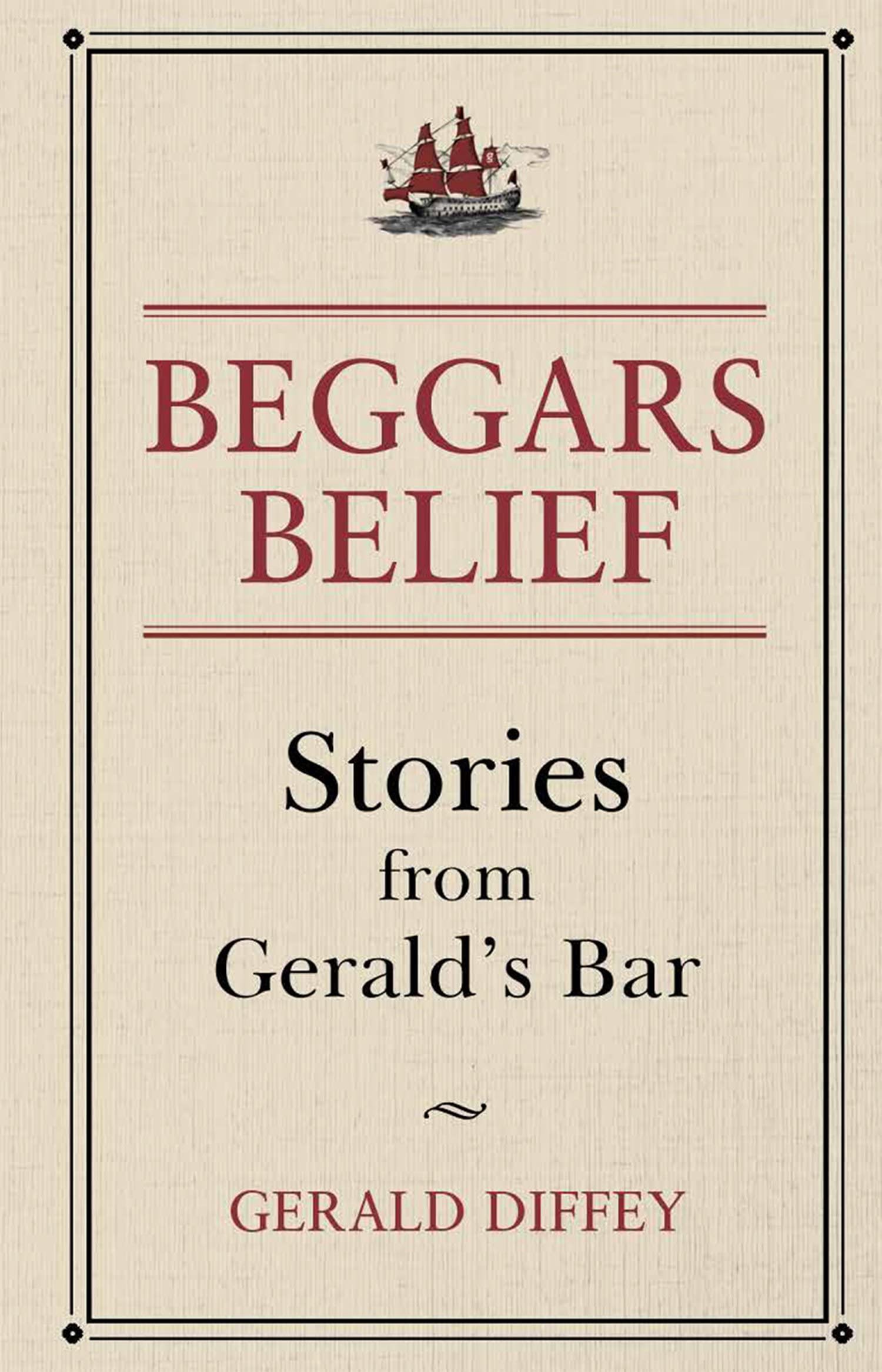 Beggars Belief: Stories From Gerald's Bar by Gerald Diffey | Goodreads