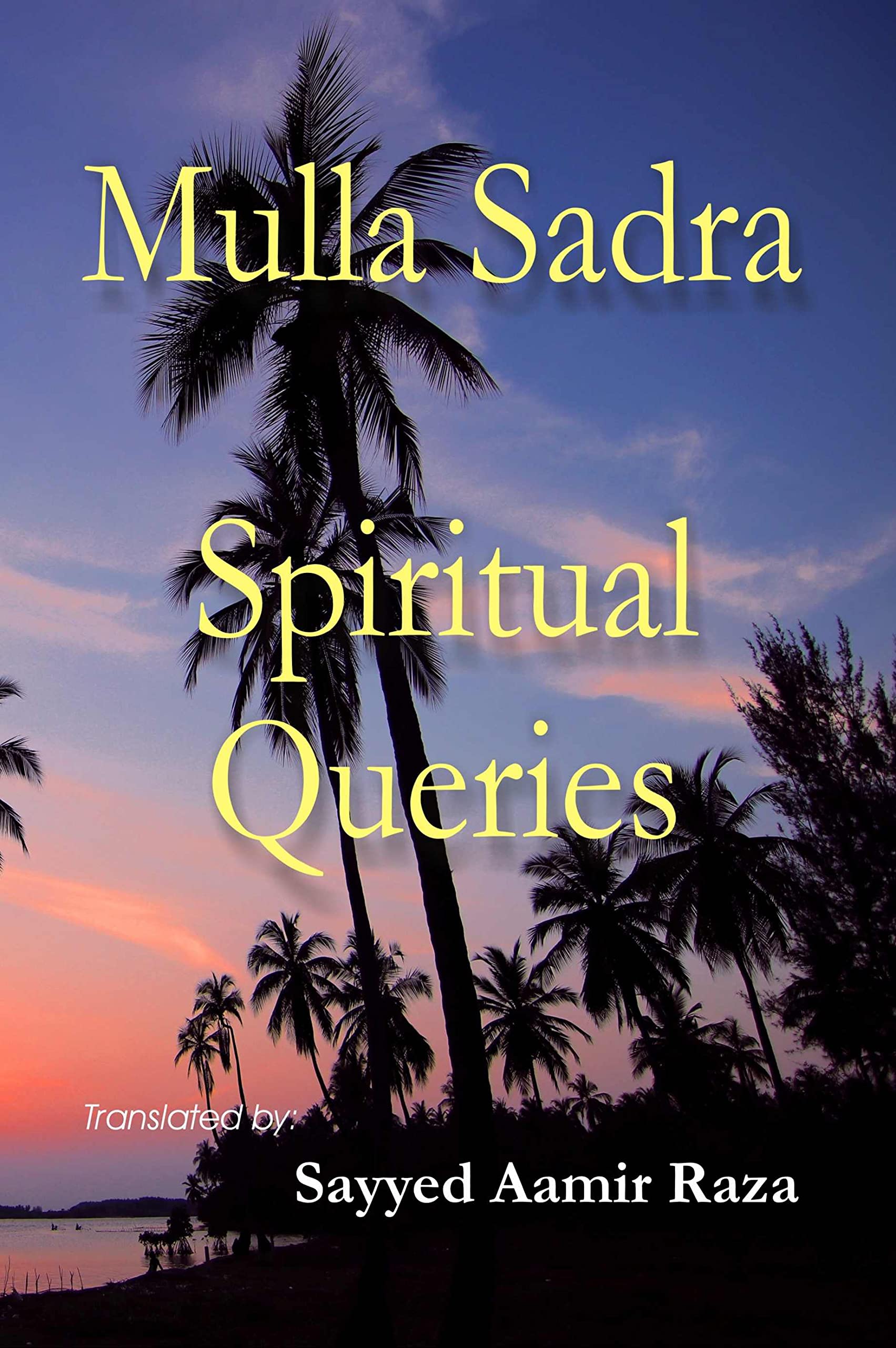 Spiritual Queries (Mulla Sadra) by Mulla Sadra | Goodreads