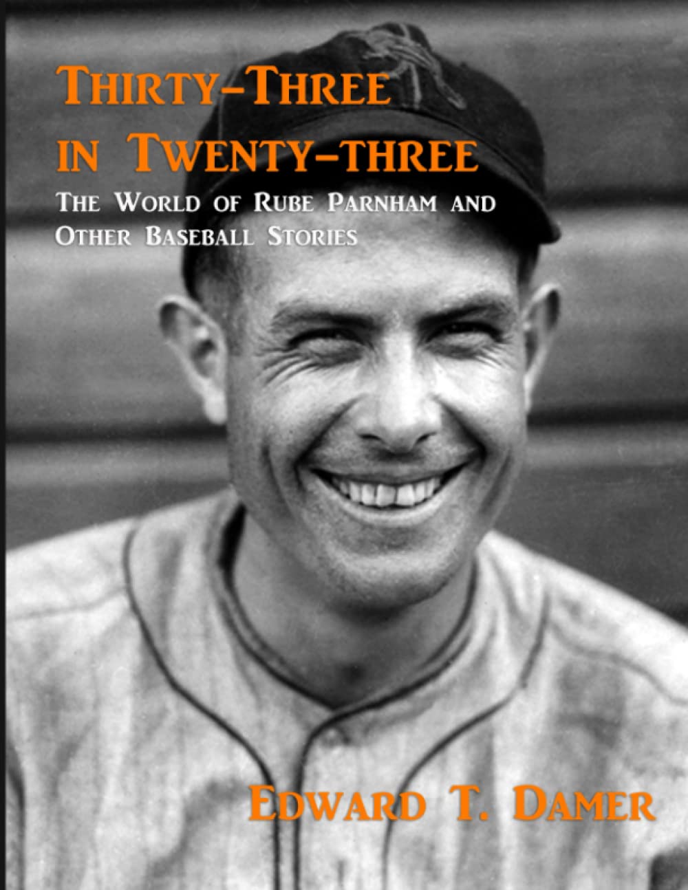 Thirty-Three in Twenty-Three: The World of Rube Parnham and Other ...