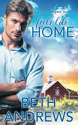 Feels Like Home (Diamond Dust Series) by Beth Andrews | Goodreads