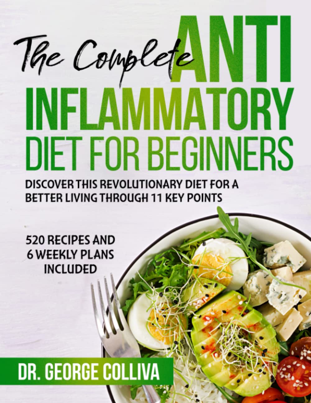 The Complete Anti-Inflammatory Diet for Beginners: Discover the Anti-Inflammatory Diet Through ...