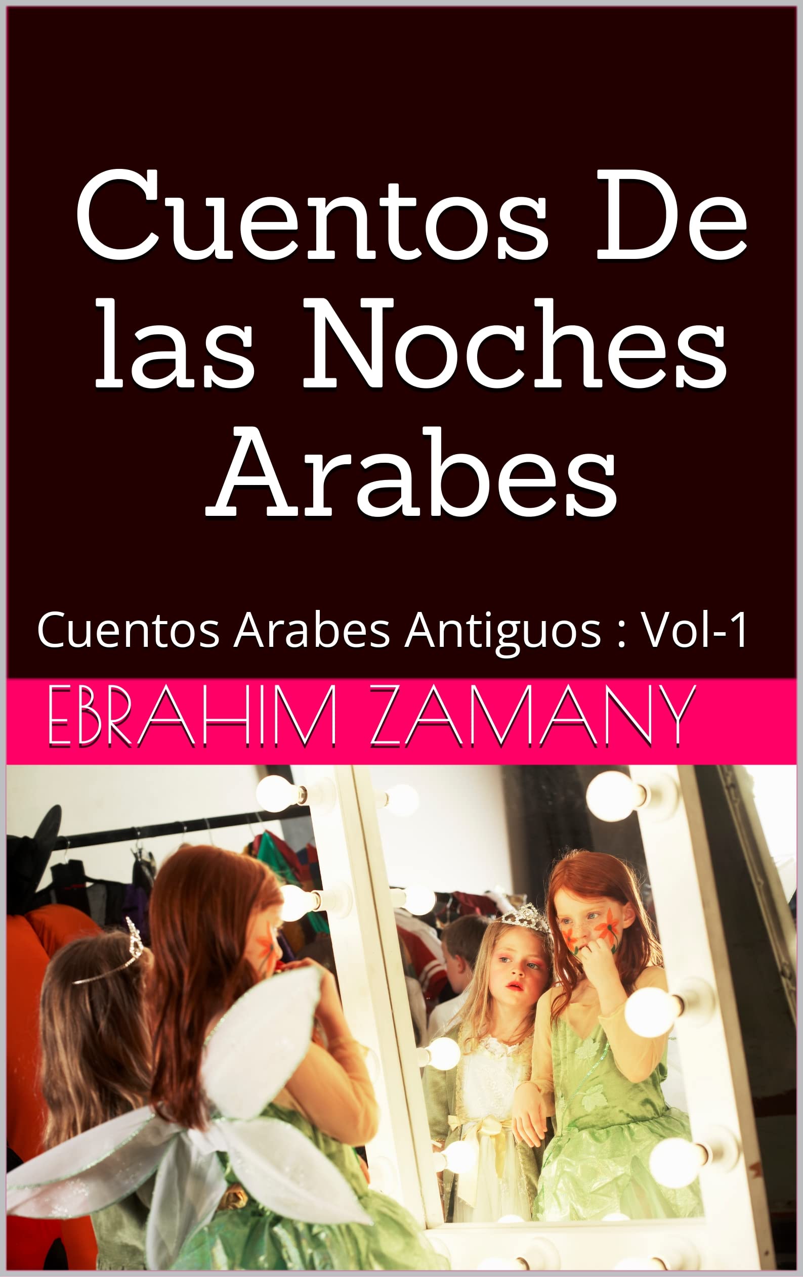Cuentos De las Noches Arabes: Cuentos Arabes Antiguos : Vol-1 by Ebrahim Zamany | Goodreads