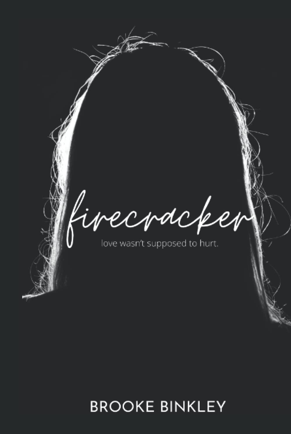 Firecracker: Love Wasn't Supposed to Hurt. by Brooke Binkley | Goodreads