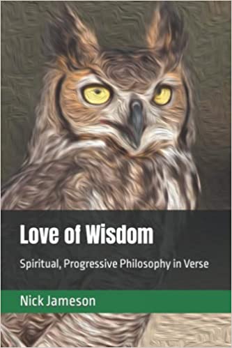 Love of Wisdom: Spiritual, Progressive Philosophy in Verse by Nick ...