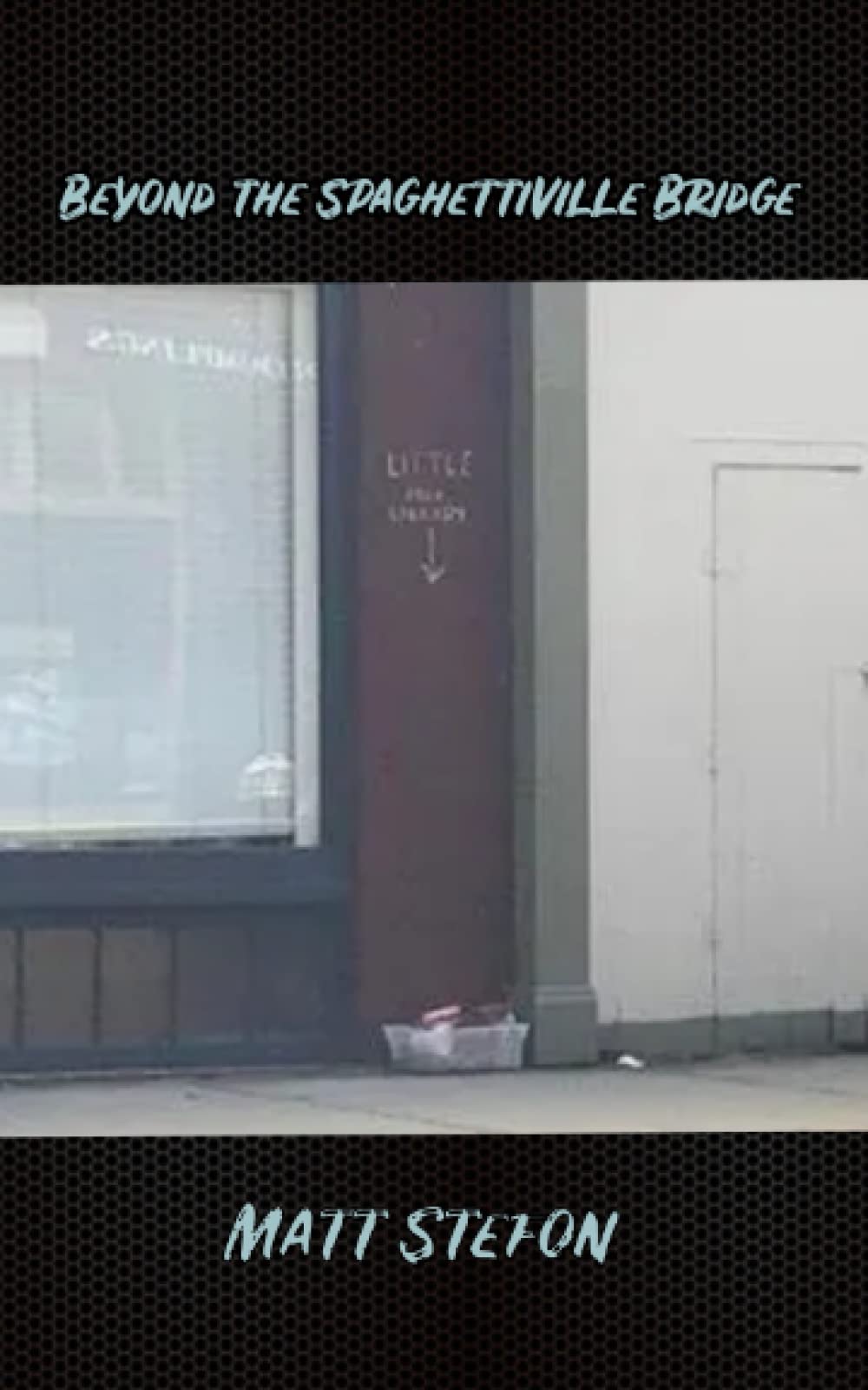 Beyond the Spaghettiville Bridge by Matt Stefon | Goodreads