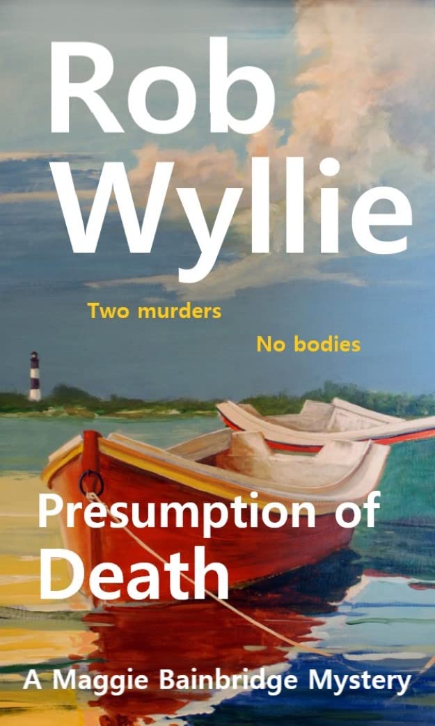 Presumption of Death (Maggie Bainbridge #7) by Rob Wyllie | Goodreads