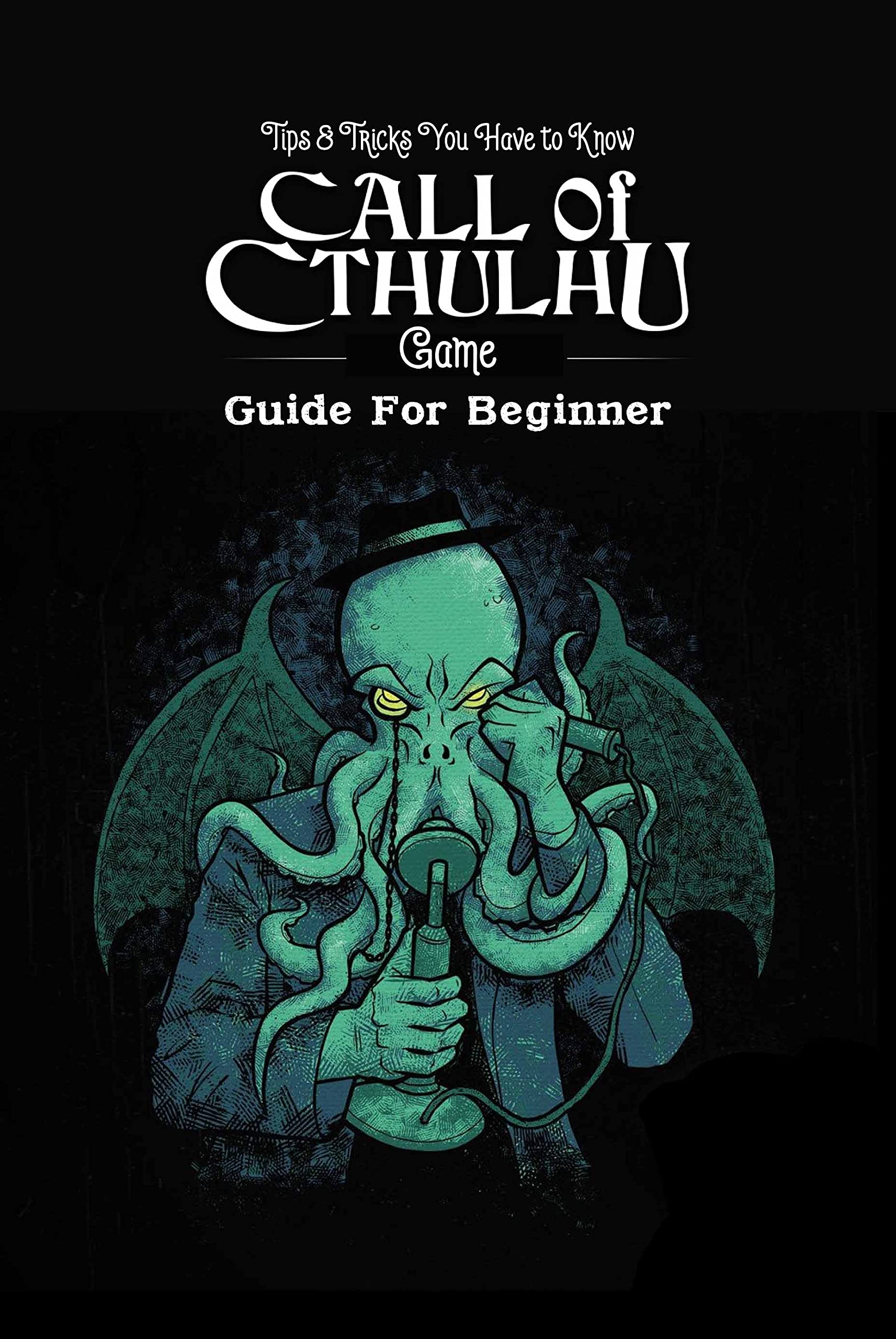 Tips & Tricks You Have to Know Call of Cthulhu Game: Guide For Beginner ...