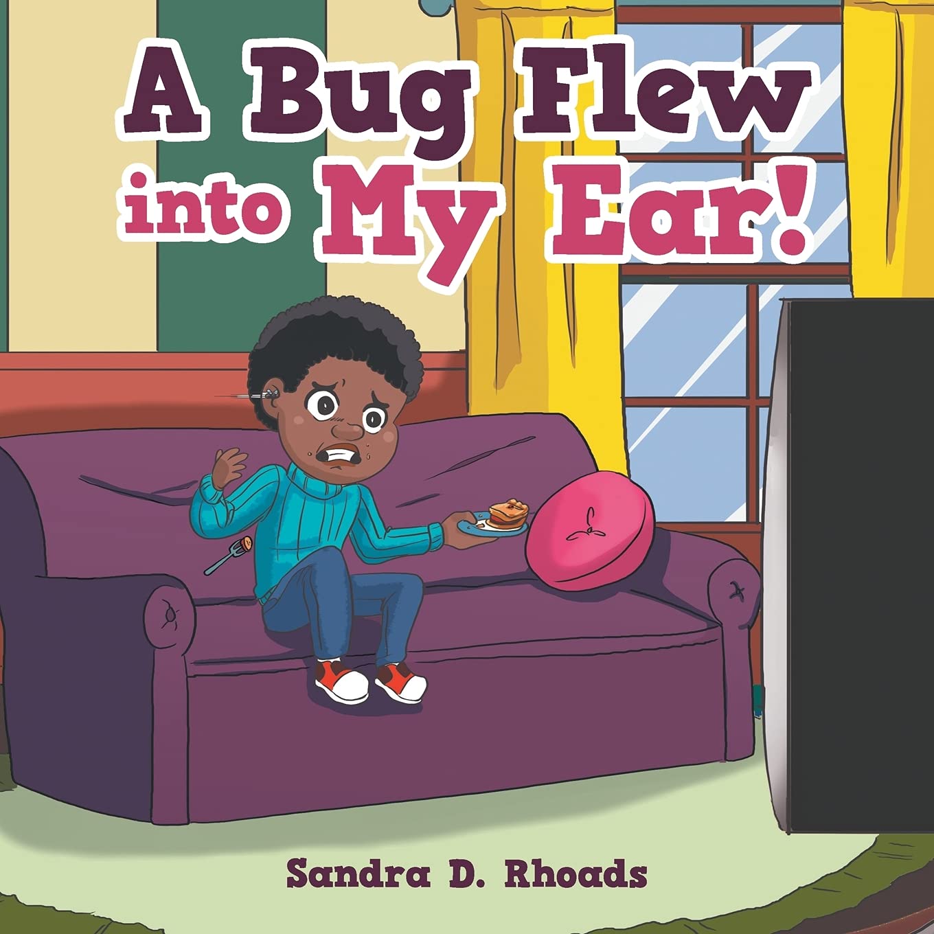 A Bug Flew into My Ear! by Sandra D Rhoads | Goodreads