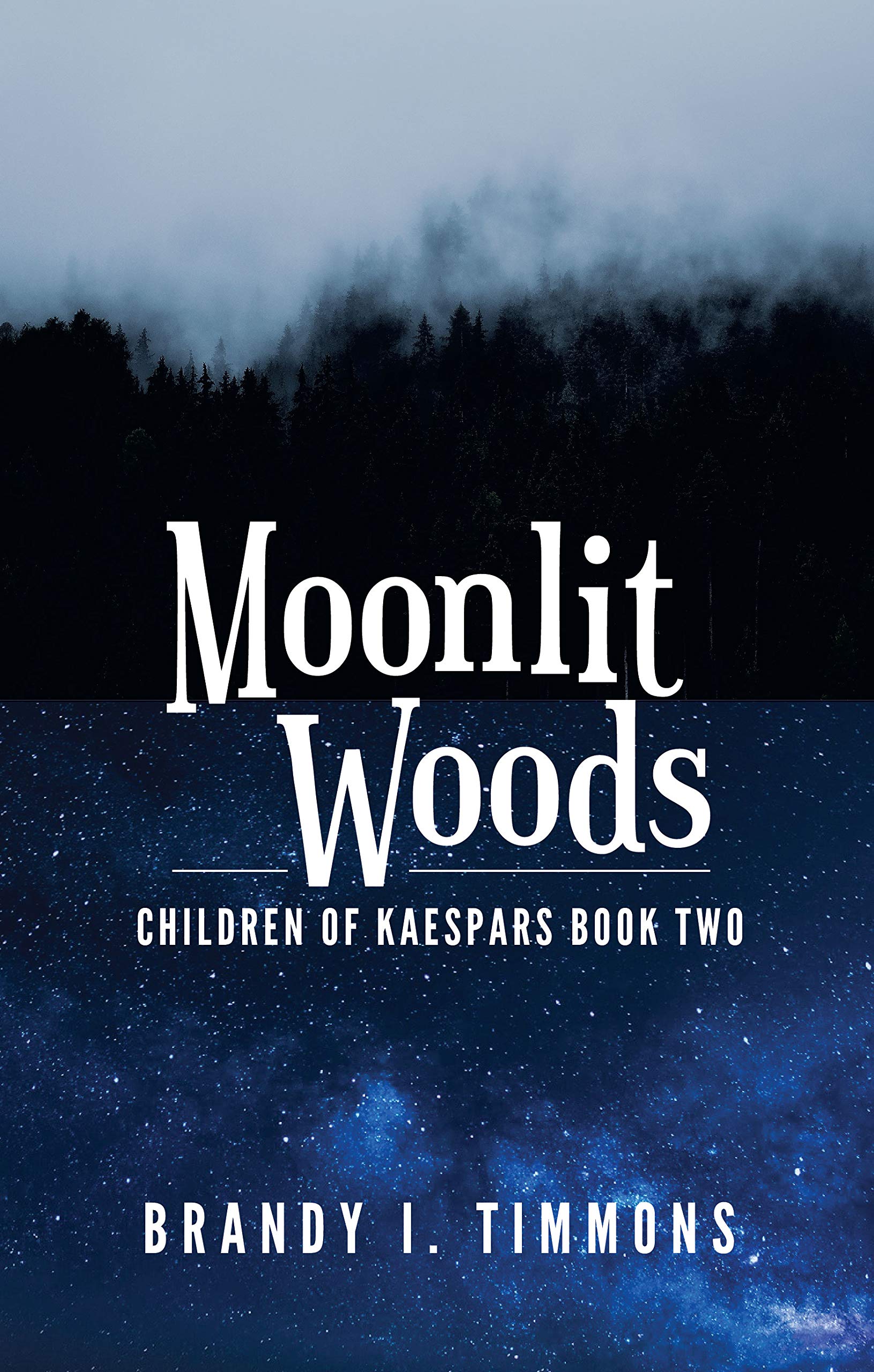 Moonlit Woods (Children of Kaespars Book 2) by Brandy I. Timmons ...