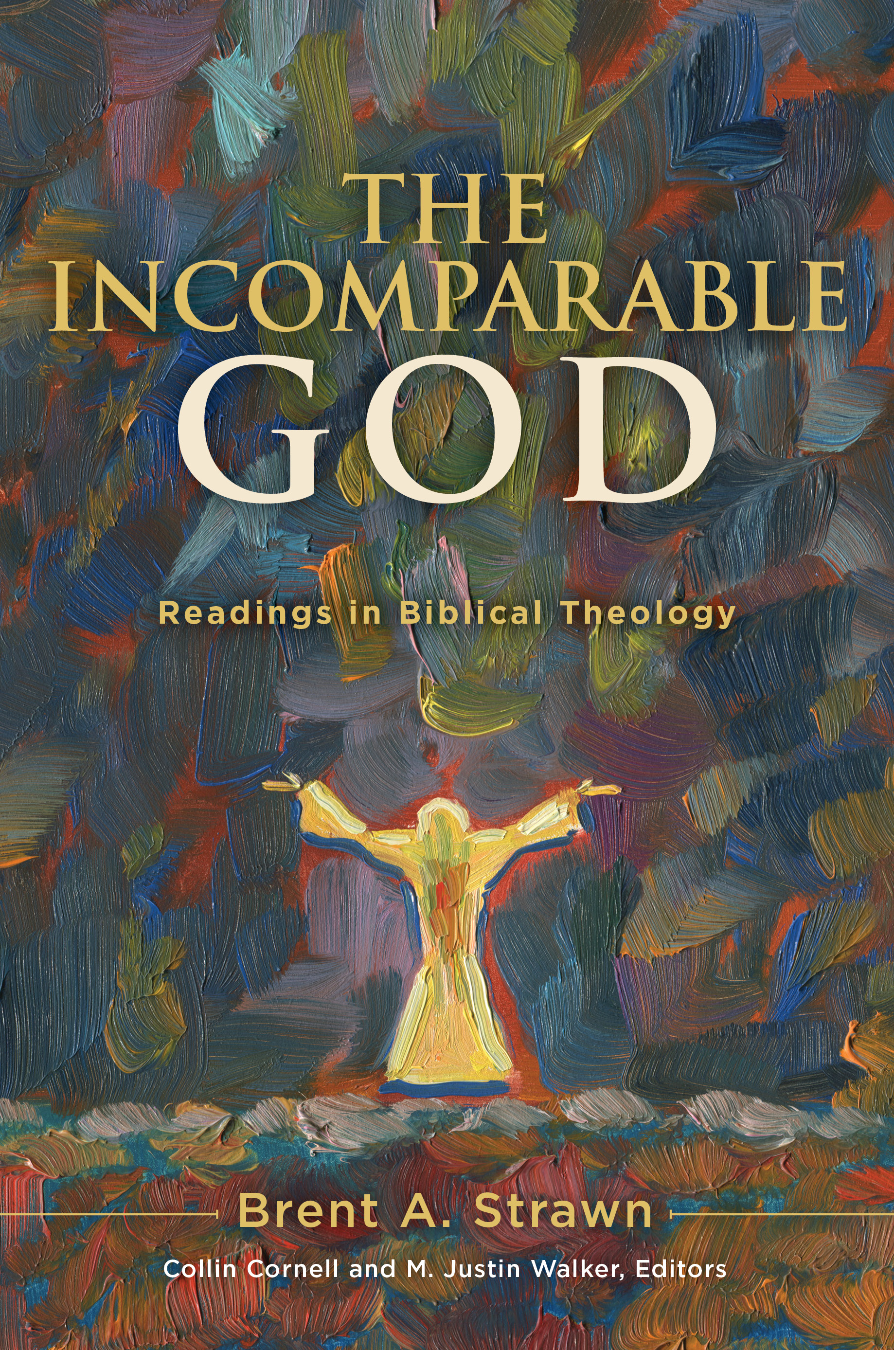 The Incomparable God: Readings in Biblical Theology by Brent A. Strawn ...