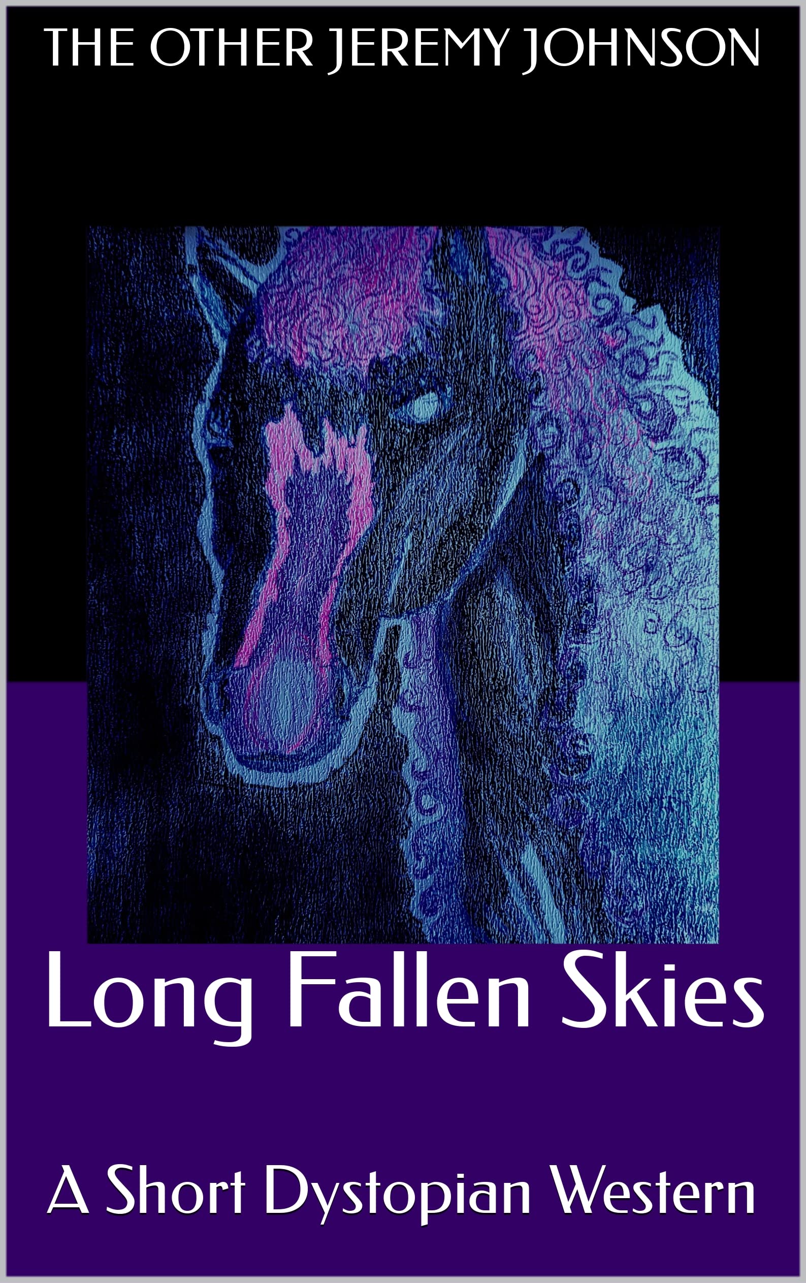 Long Fallen Skies: A Short Dystopian Western by The Other Jeremy ...