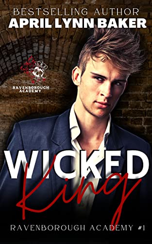 Wicked King (Ravenborough Academy, #1) by April Lynn Baker | Goodreads