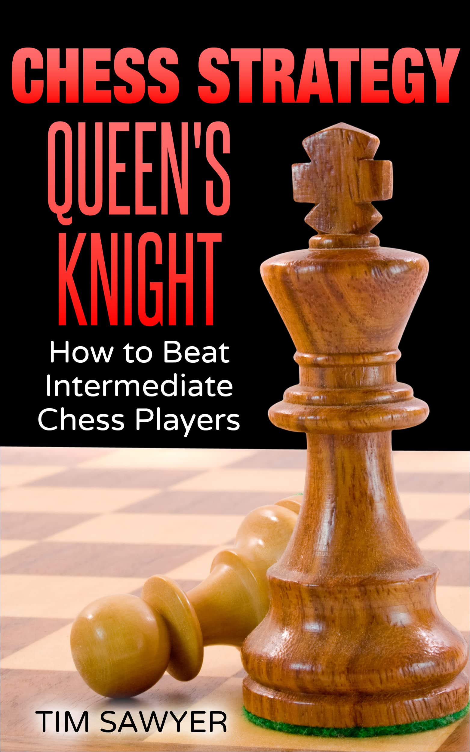 Chess Strategy Queen’s Knight: How to Beat Intermediate Chess Players ...