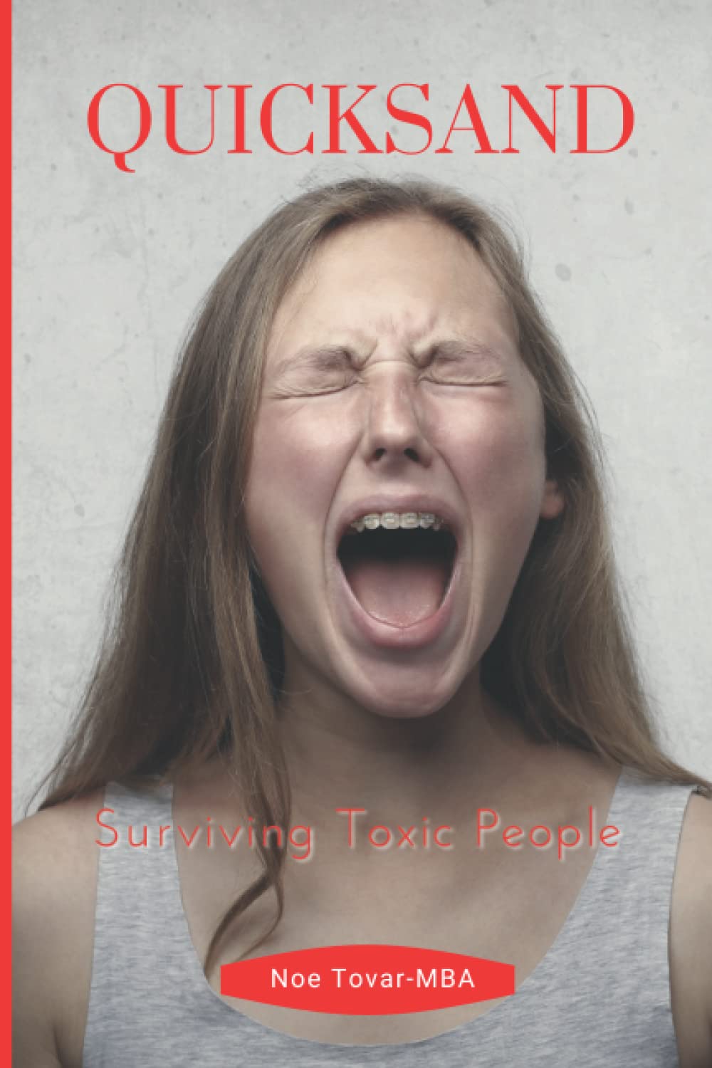 Quicksand: surviving toxic people in your life by Noe Tovar MBA | Goodreads