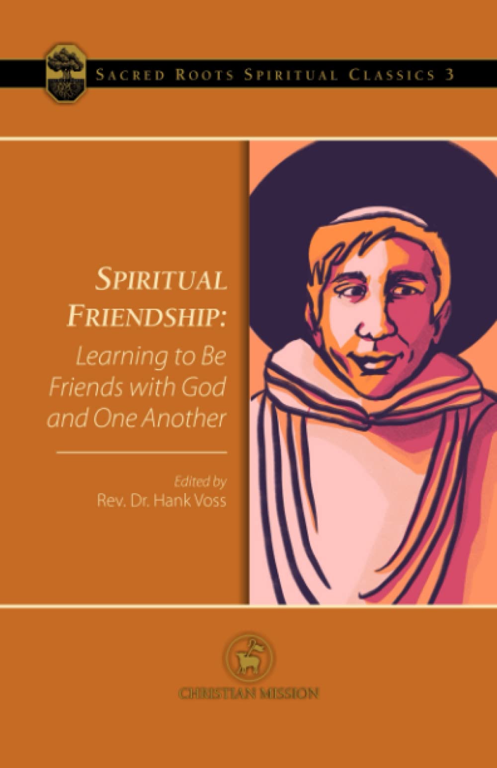 Spiritual Friendship: Learning to Be Friends with God and One Another ...