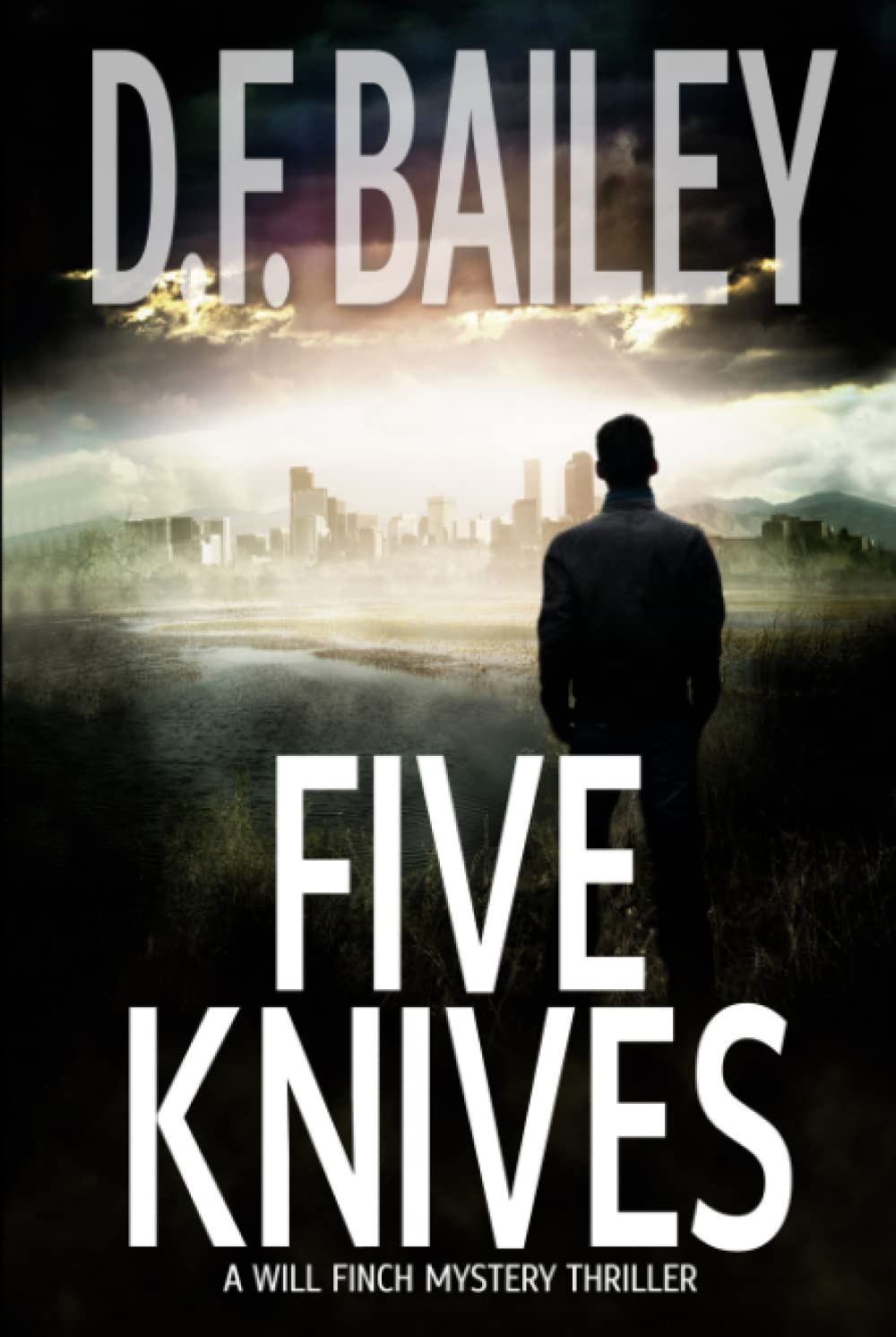 Five Knives: A Will Finch Mystery Thriller by D.F. Bailey | Goodreads