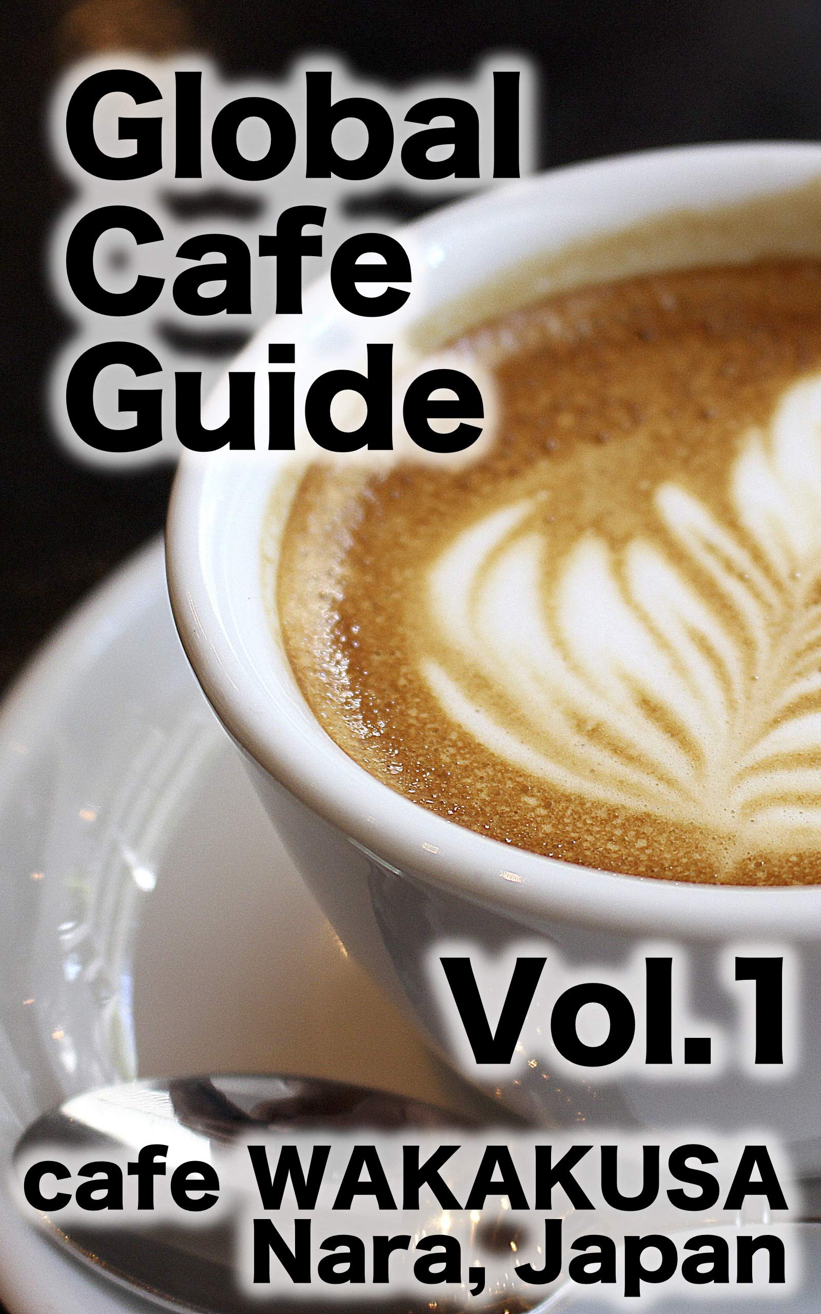 Global Cafe Guide: Vol.1 cafe WAKAKUSA, Nara, Japan by hiro nakanishi ...