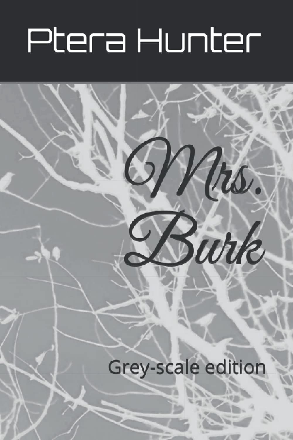 Mrs. Burk: Grey-scale edition by Ptera Hunter | Goodreads
