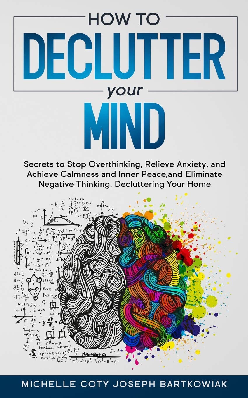 How to Declutter Your Mind: Secrets to Stop Overthinking, Relieve ...
