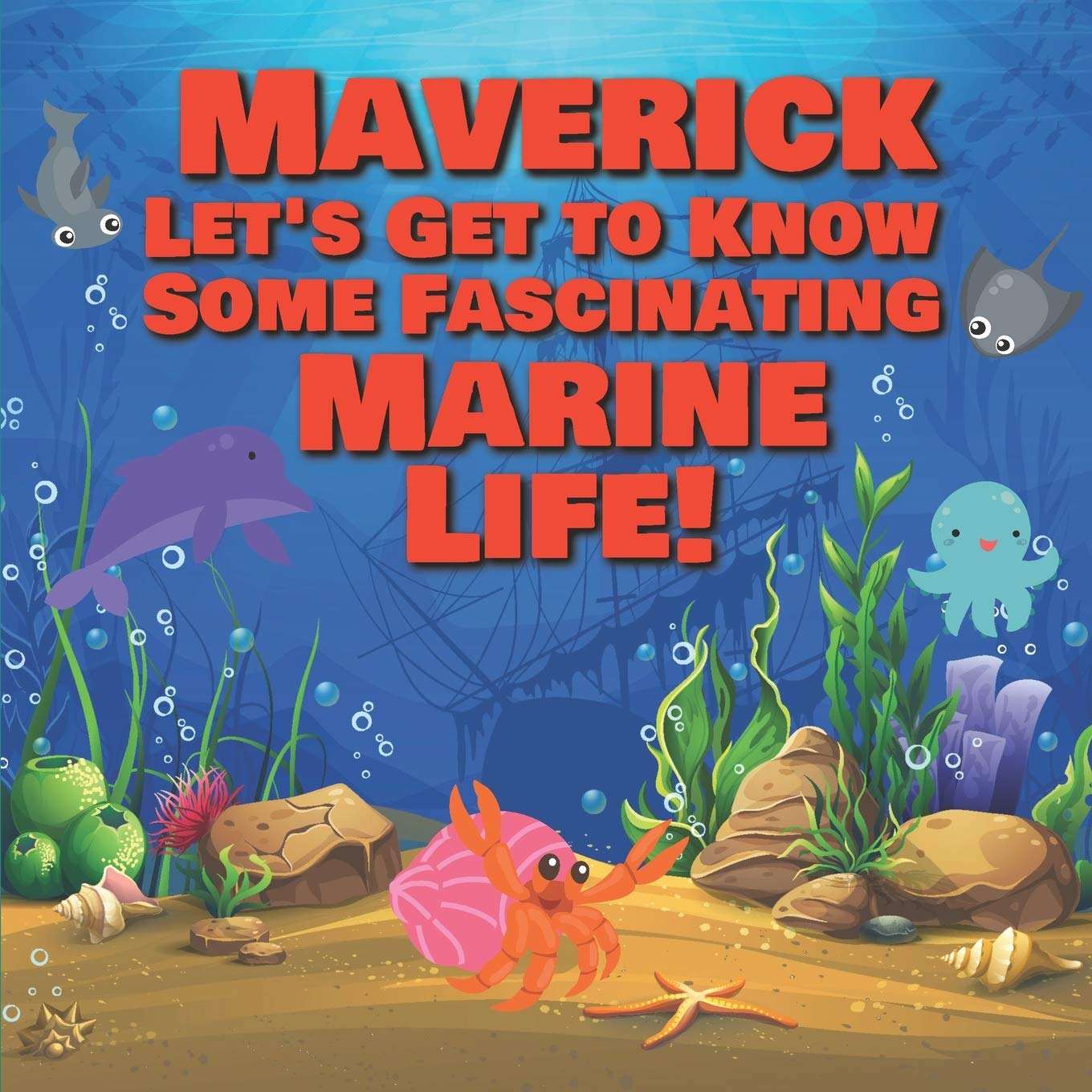 Maverick Let’s Get to Know Some Fascinating Marine Life!: Personalized ...