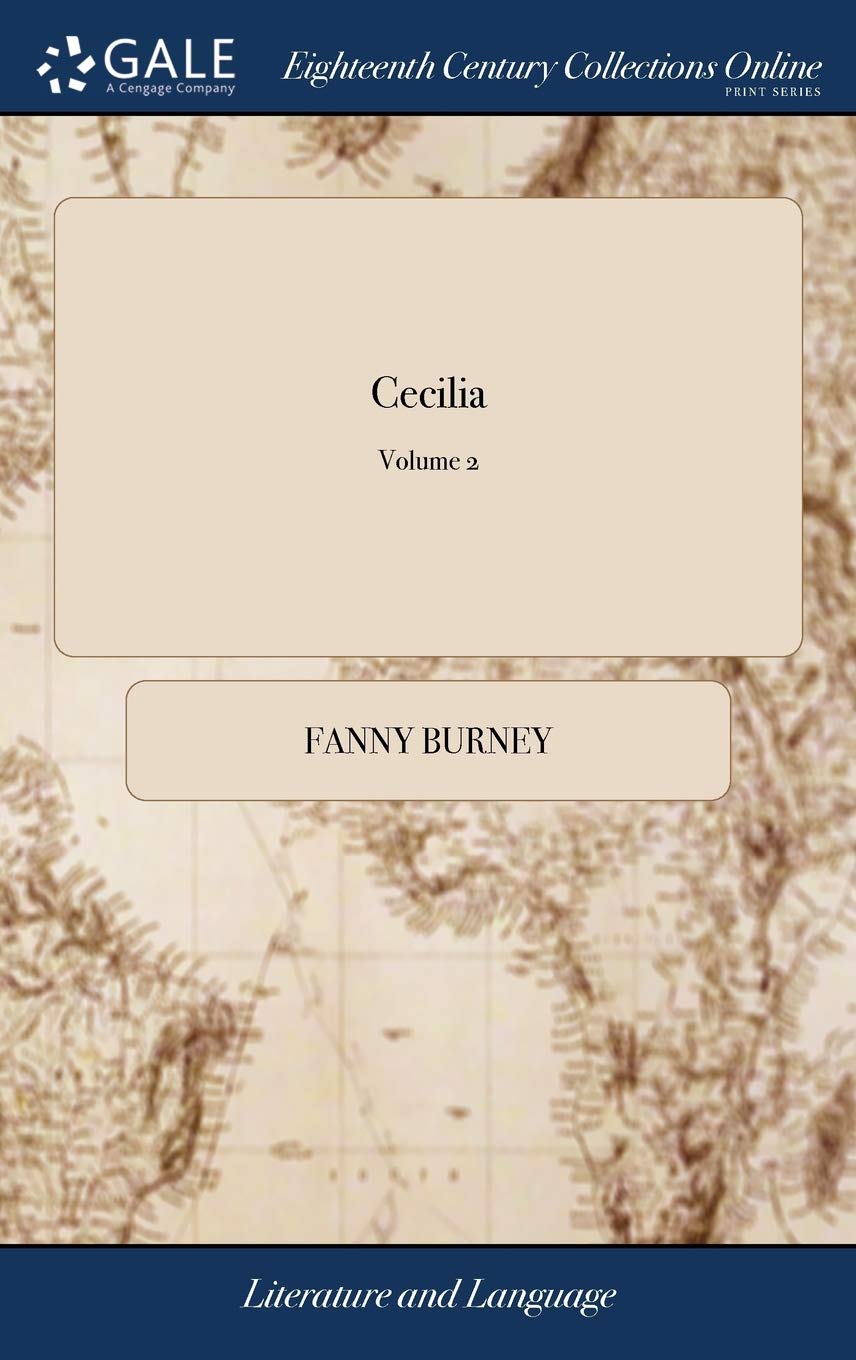 Cecilia: Or Memoirs of an Heiress. By Miss Burney. ... In Three Volumes ...