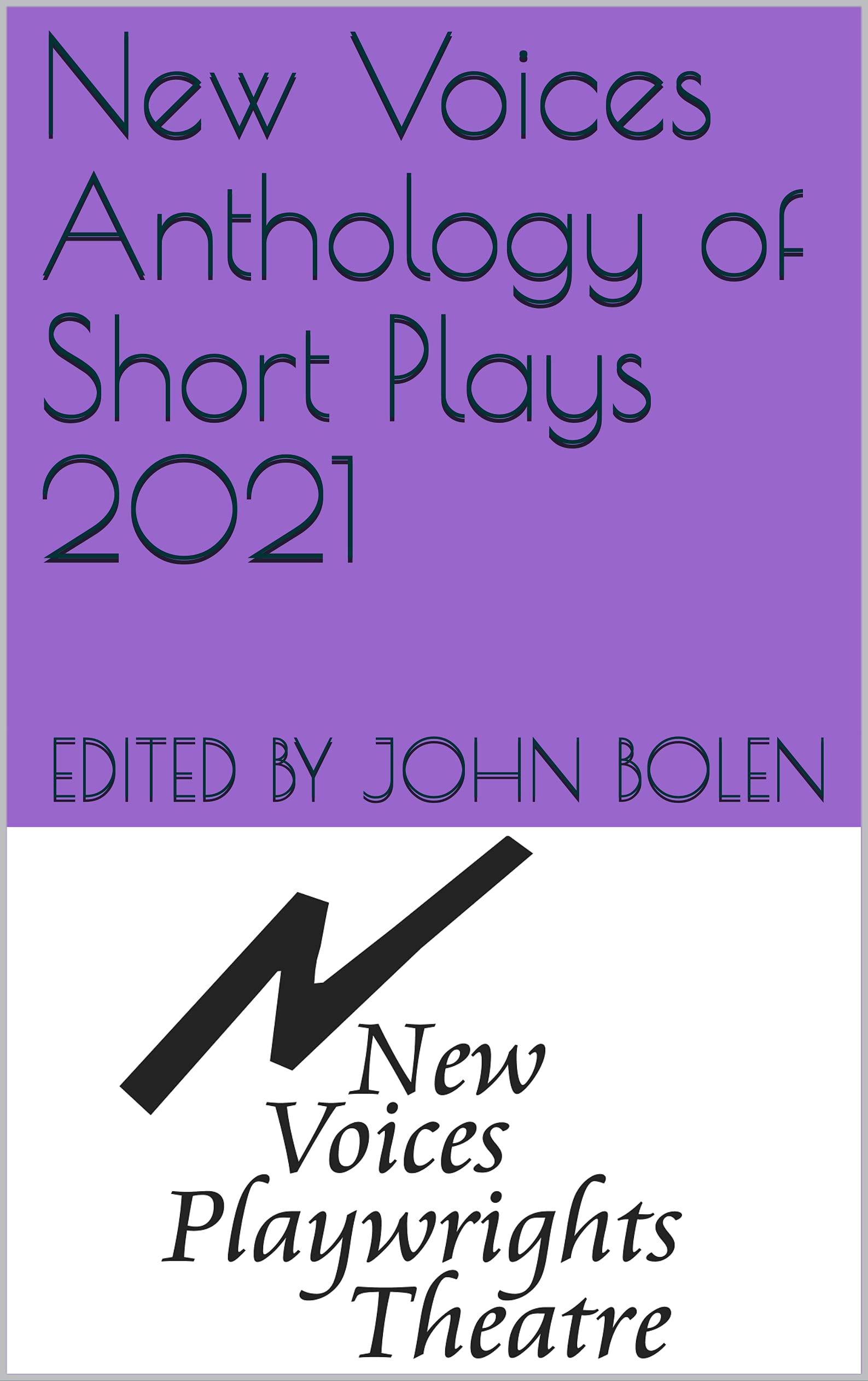 New Voices Anthology of Short Plays 2021 by John Bolen | Goodreads