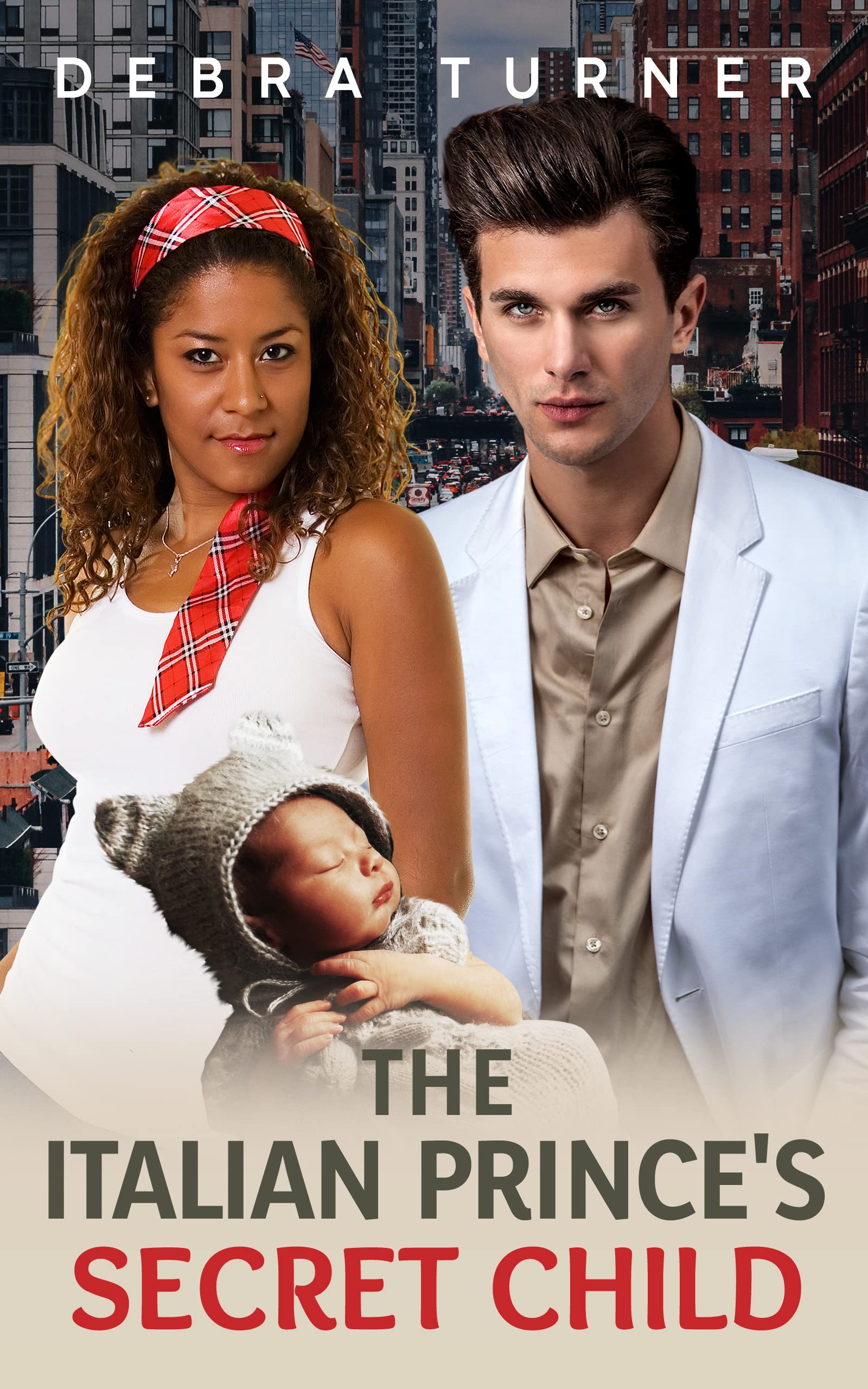 The Italian Prince's Secret Child by Debra Turner | Goodreads