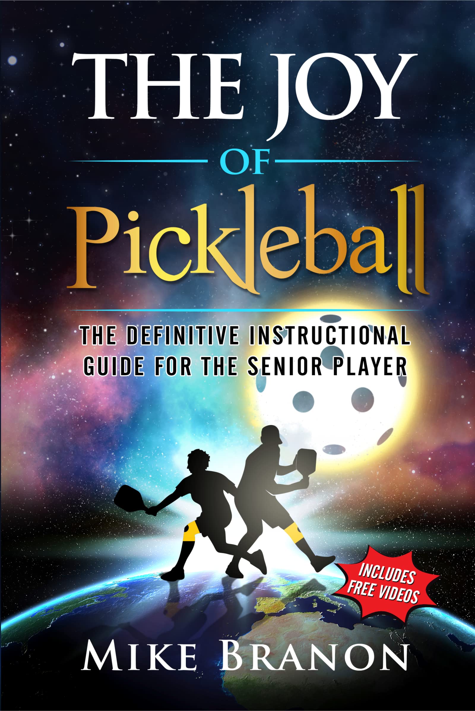 The Joy of Pickleball: The Definitive Instructional Guide for the ...