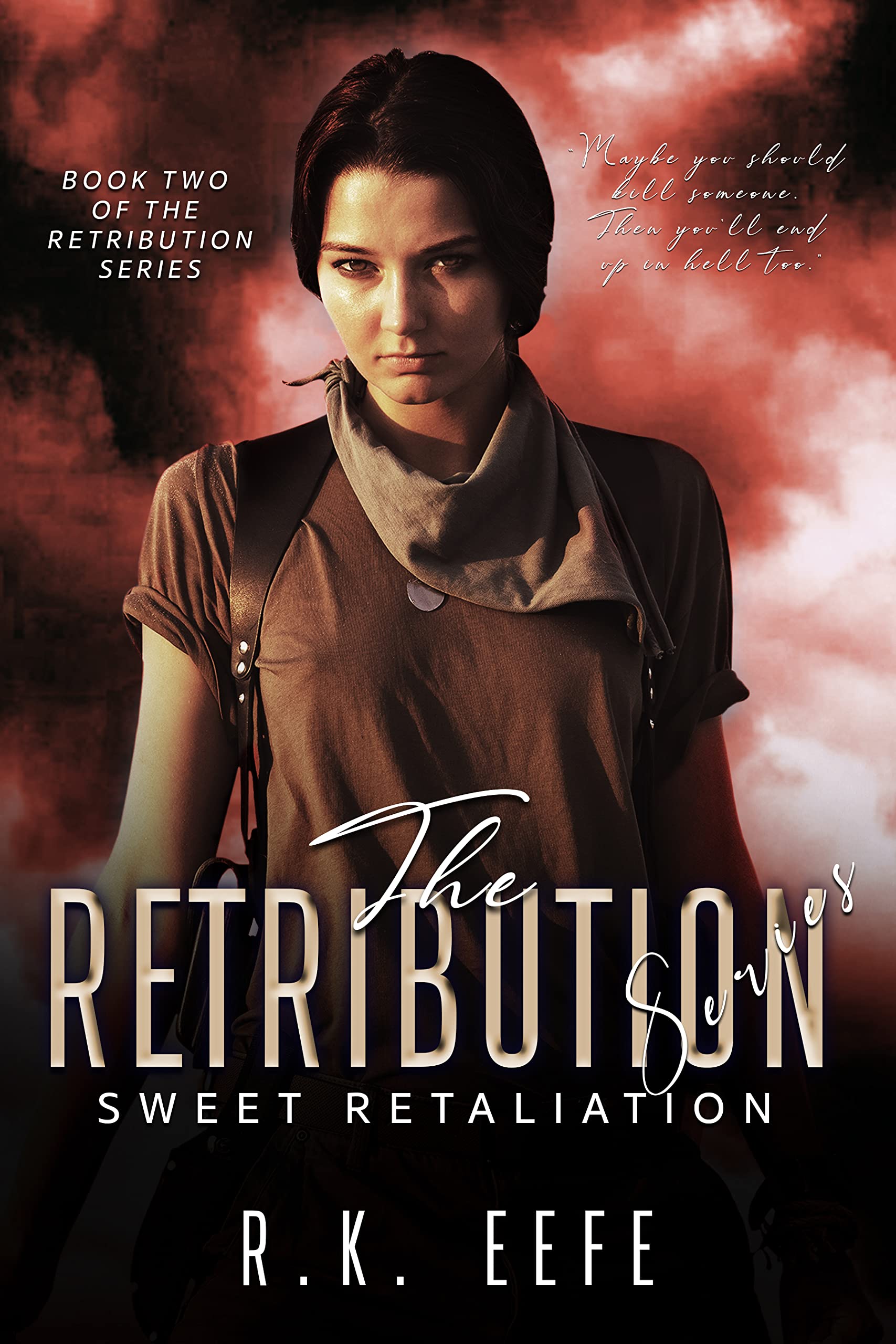 Sweet Retaliation (Retribution #2) by R.K. Eefe | Goodreads