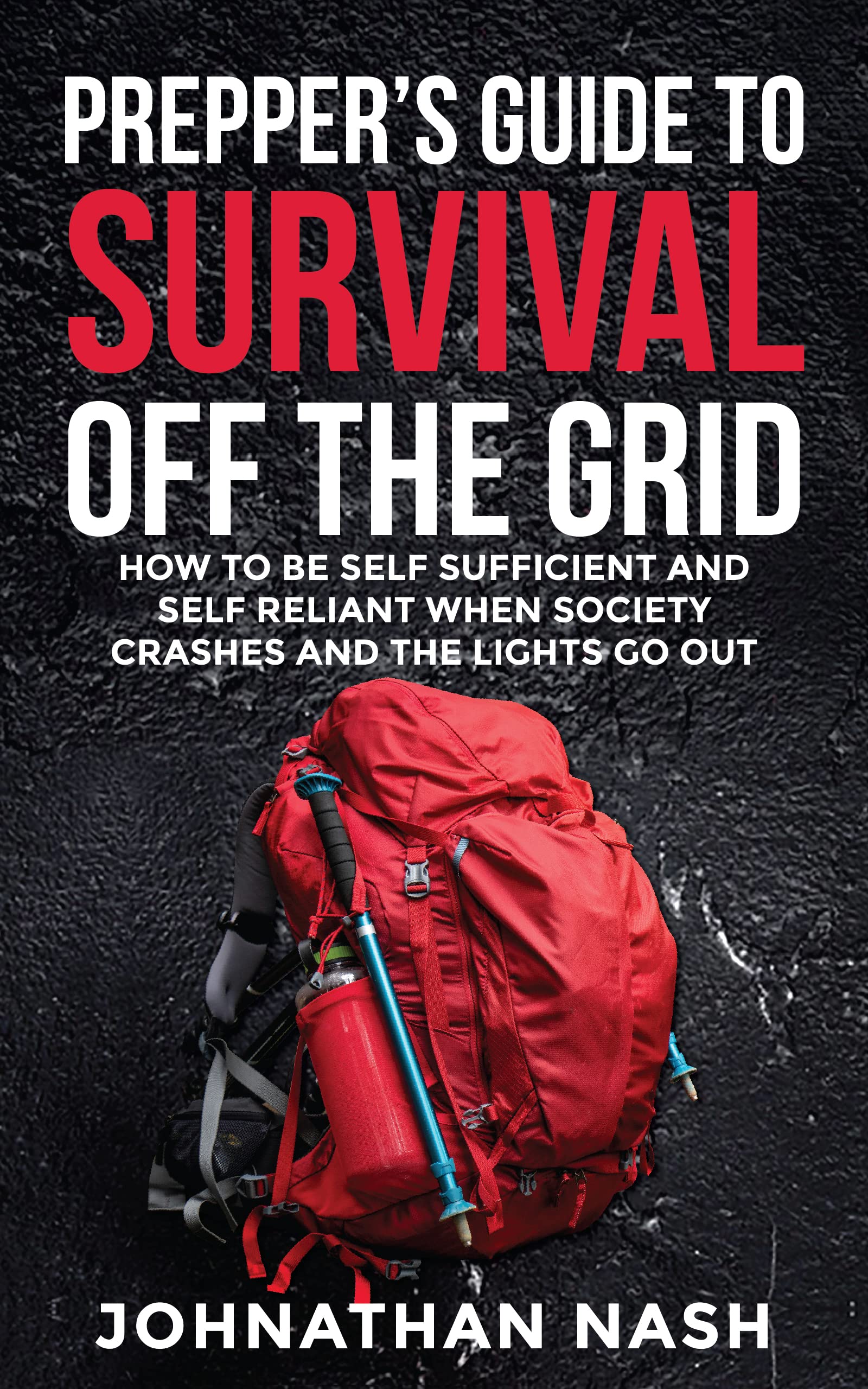 Prepper's Guide to Survival Off the Grid : How to Be Self Sufficient ...