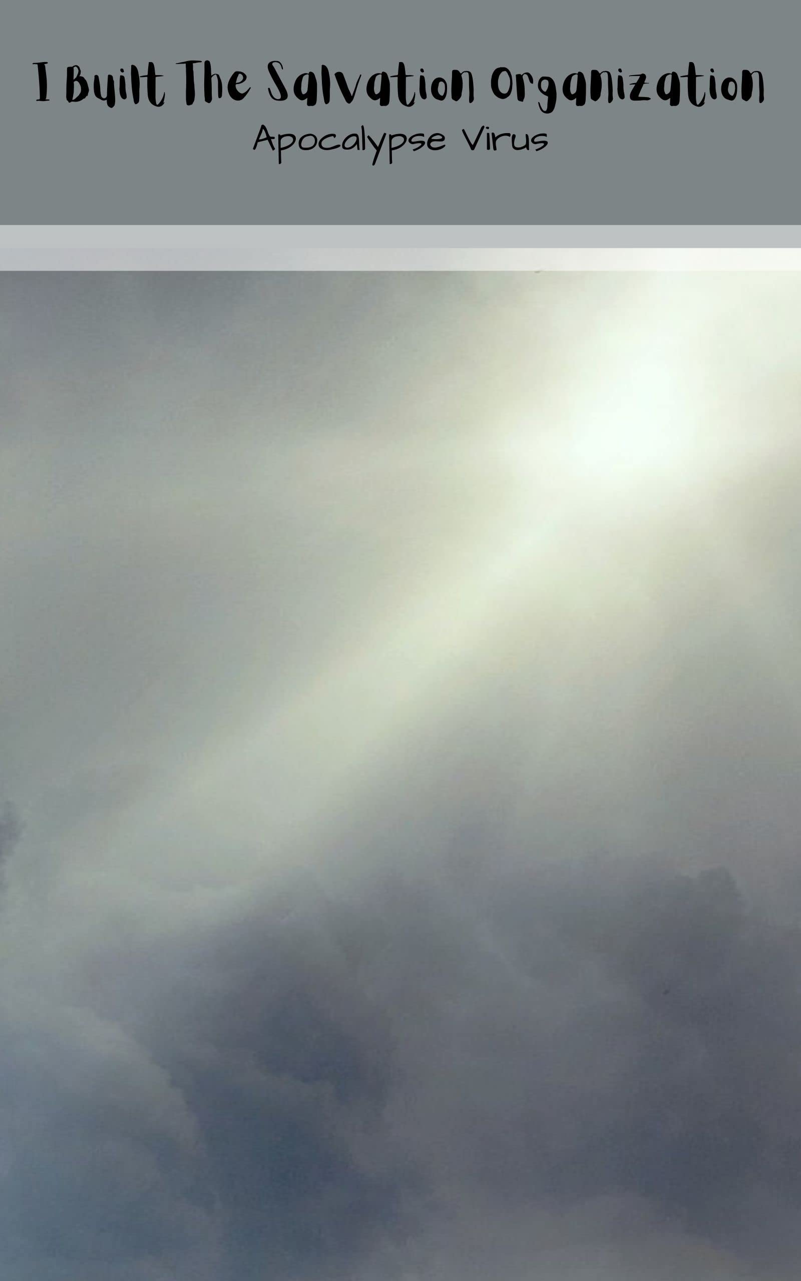 I Built The Salvation Organization: Apocalypse Virus by Charlotte ...