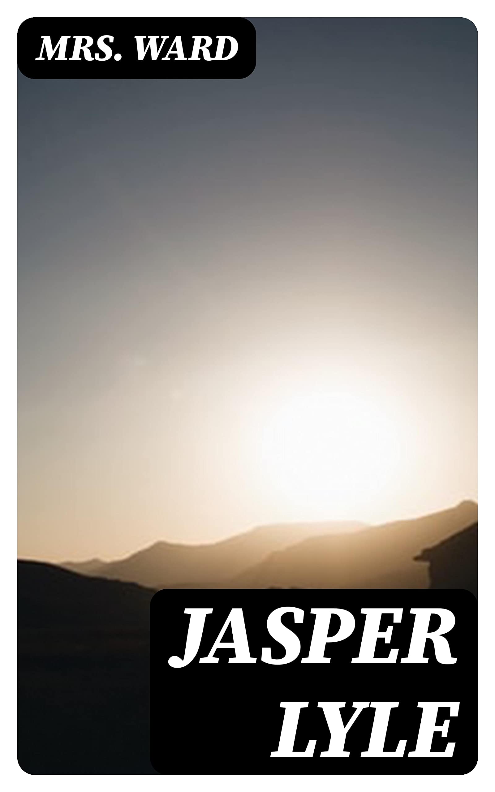 Jasper Lyle by Mrs. Ward | Goodreads