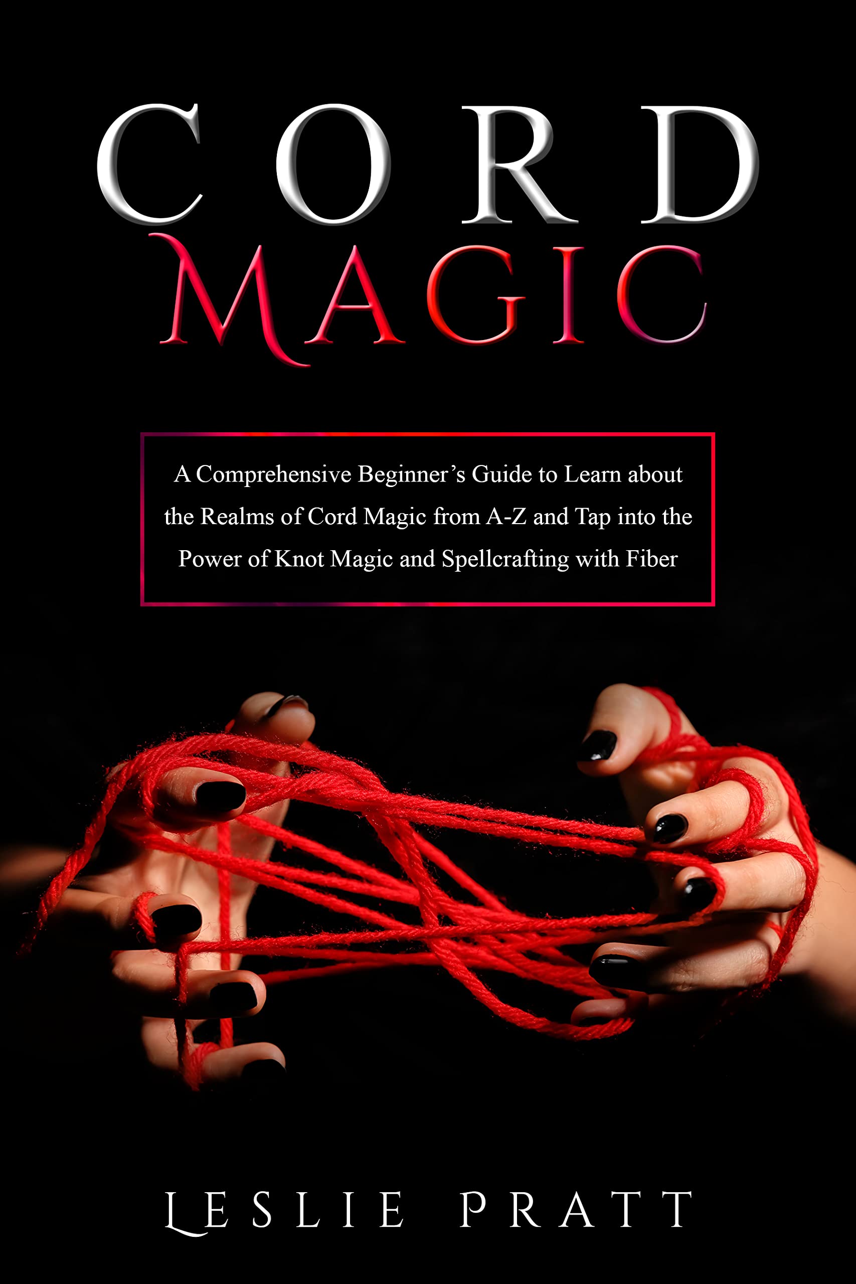 Cord Magic: A Comprehensive Beginner’s Guide to Learn about the Realms ...