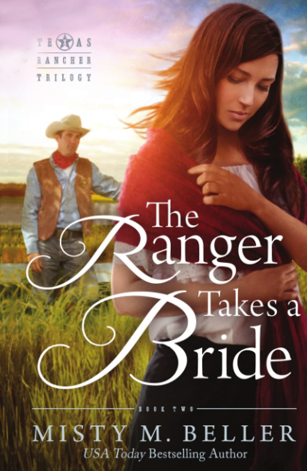 The Ranger Takes a Bride (Texas Rancher Trilogy) by Misty M. Beller ...