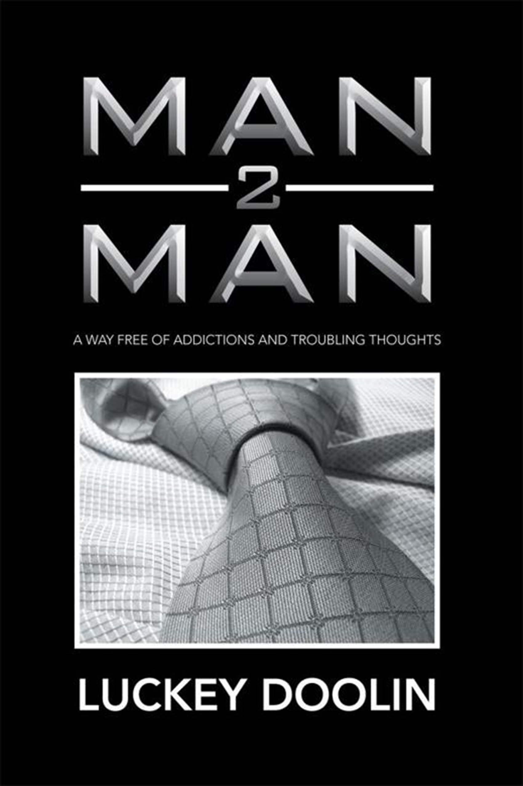 Man 2 Man: A Way Free of Addictions and Troubling Thoughts by Luckey ...
