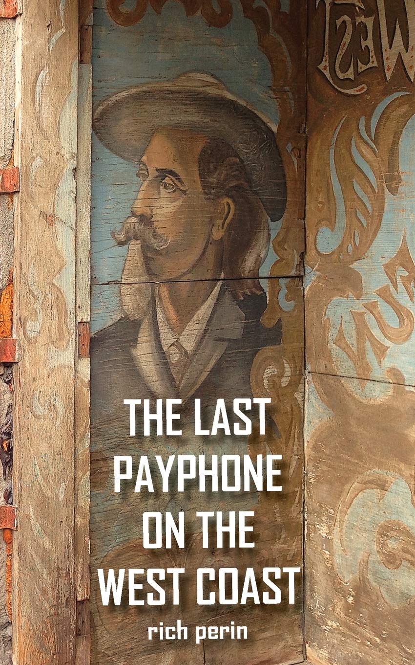 The Last Payphone On The West Coast by Rich Perin | Goodreads