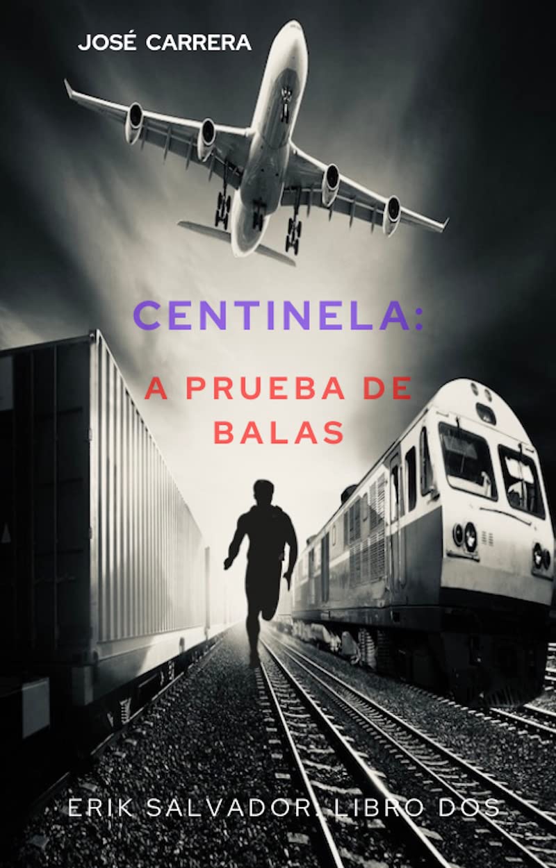 CENTINELA : A PRUEBA DE BALAS: ERIK SALVADOR - LIBRO DOS (SAGA ...