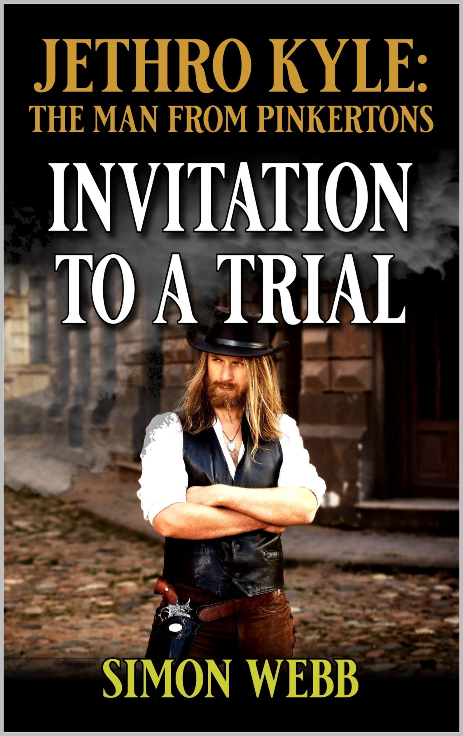Invitation To A Trial: A Western Adventure Novel by Simon Webb | Goodreads