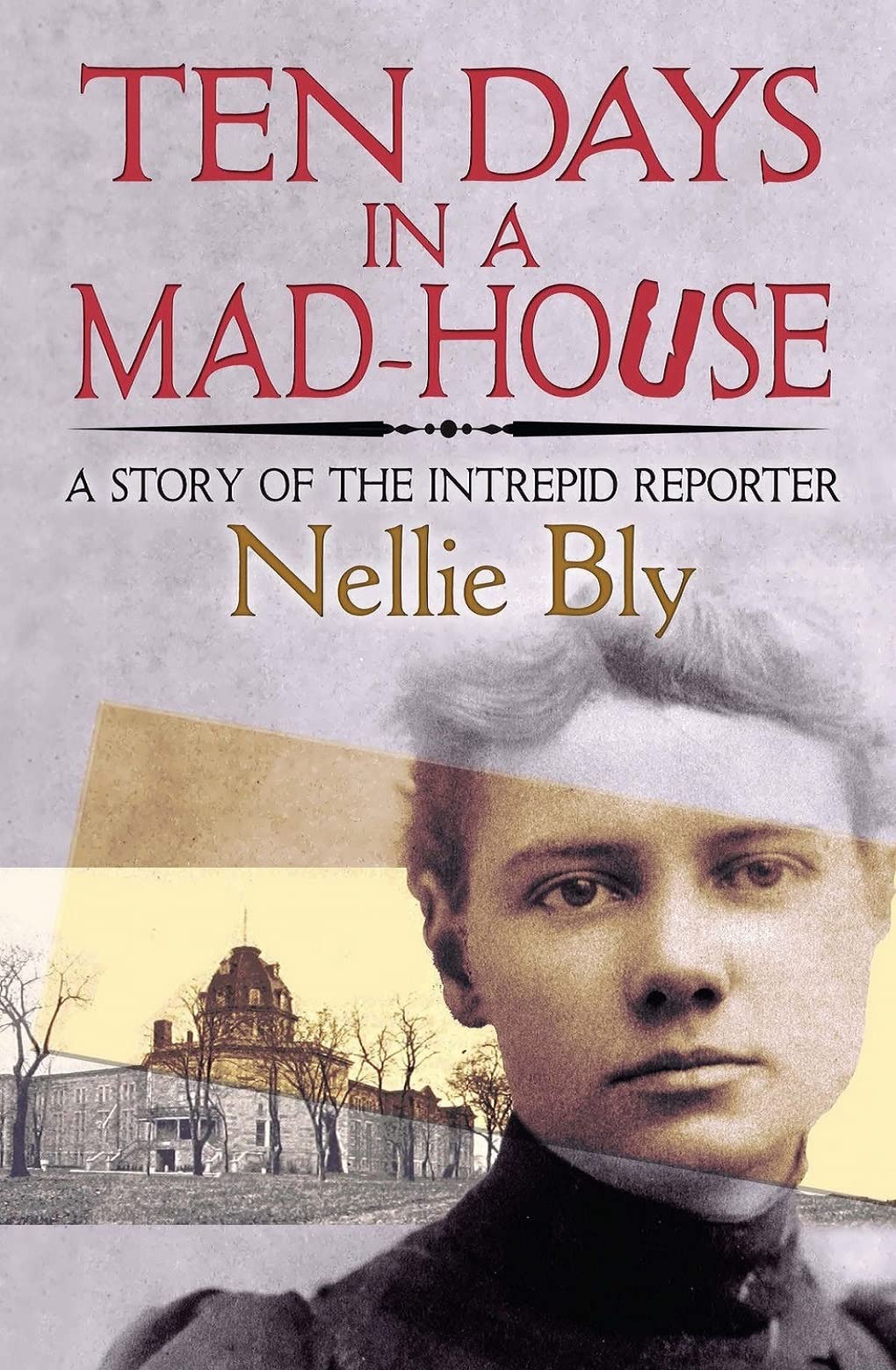 Ten Days in a Mad-House : classic illustrated by Nellie Bly | Goodreads