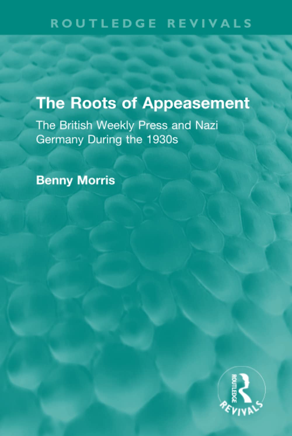 The Roots of Appeasement (Routledge Revivals) by Benny Morris | Goodreads