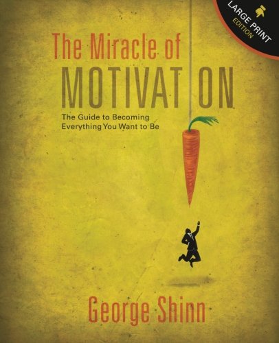 The Miracle of Motivation - Large Print Edition: The Guide to Becoming ...