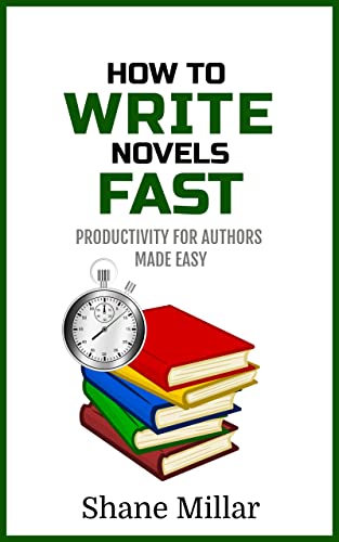 How to Write Novels Fast: Productivity for Authors Made Easy by Shane W ...